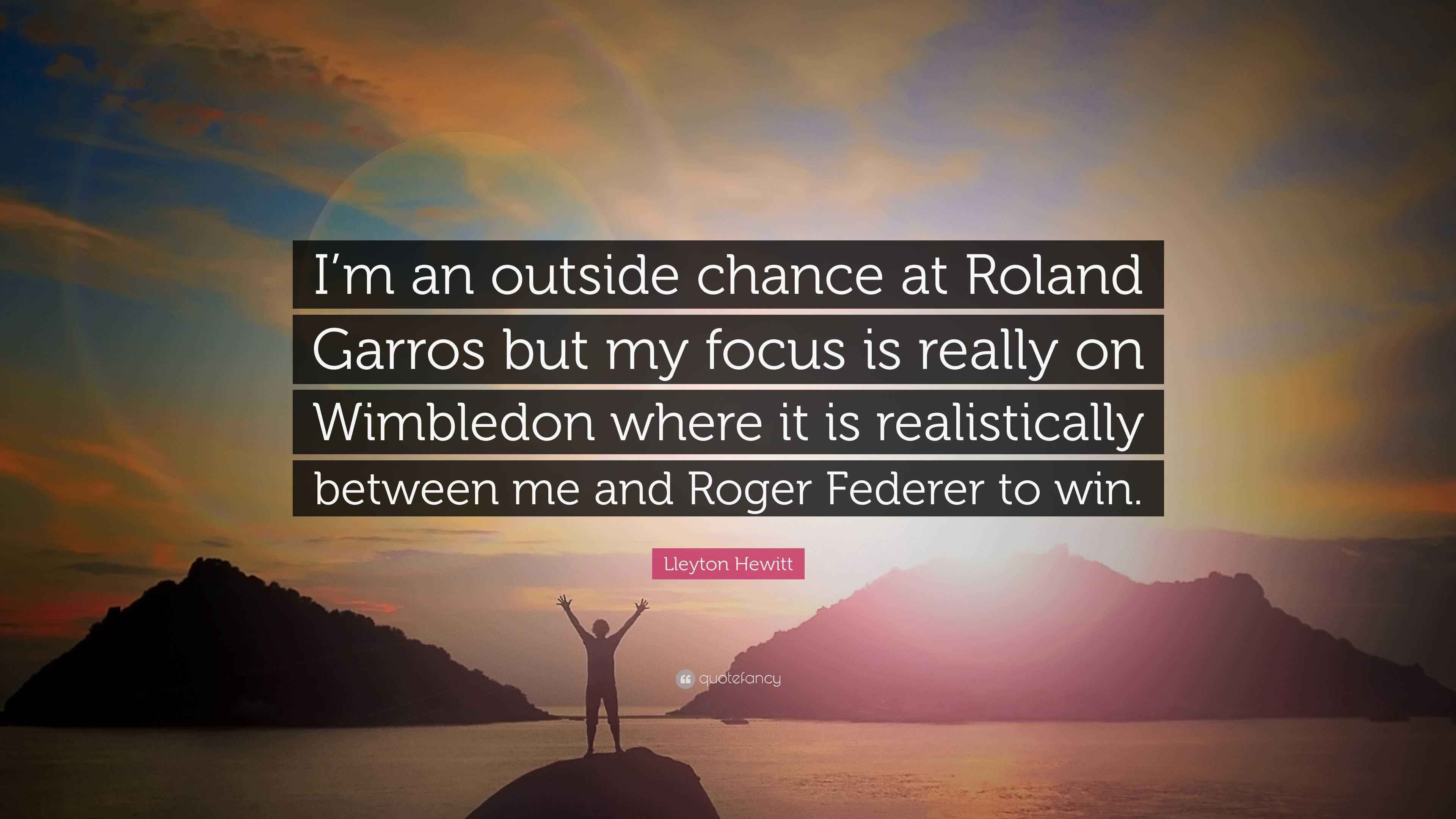Lleyton Hewitt Quote: “I’m an outside chance at Roland Garros but my ...
