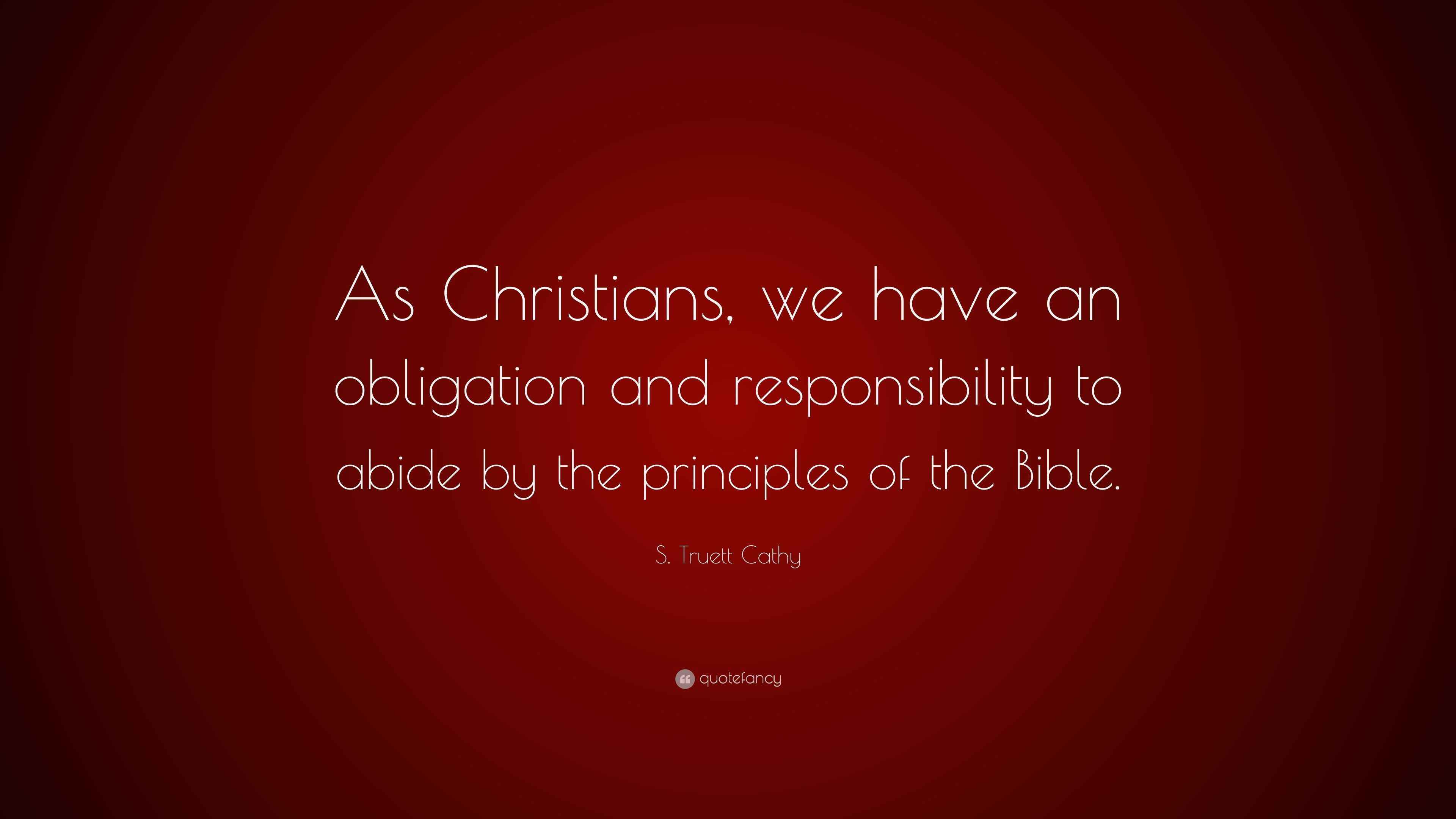 S. Truett Cathy Quote: “As Christians, we have an obligation and ...
