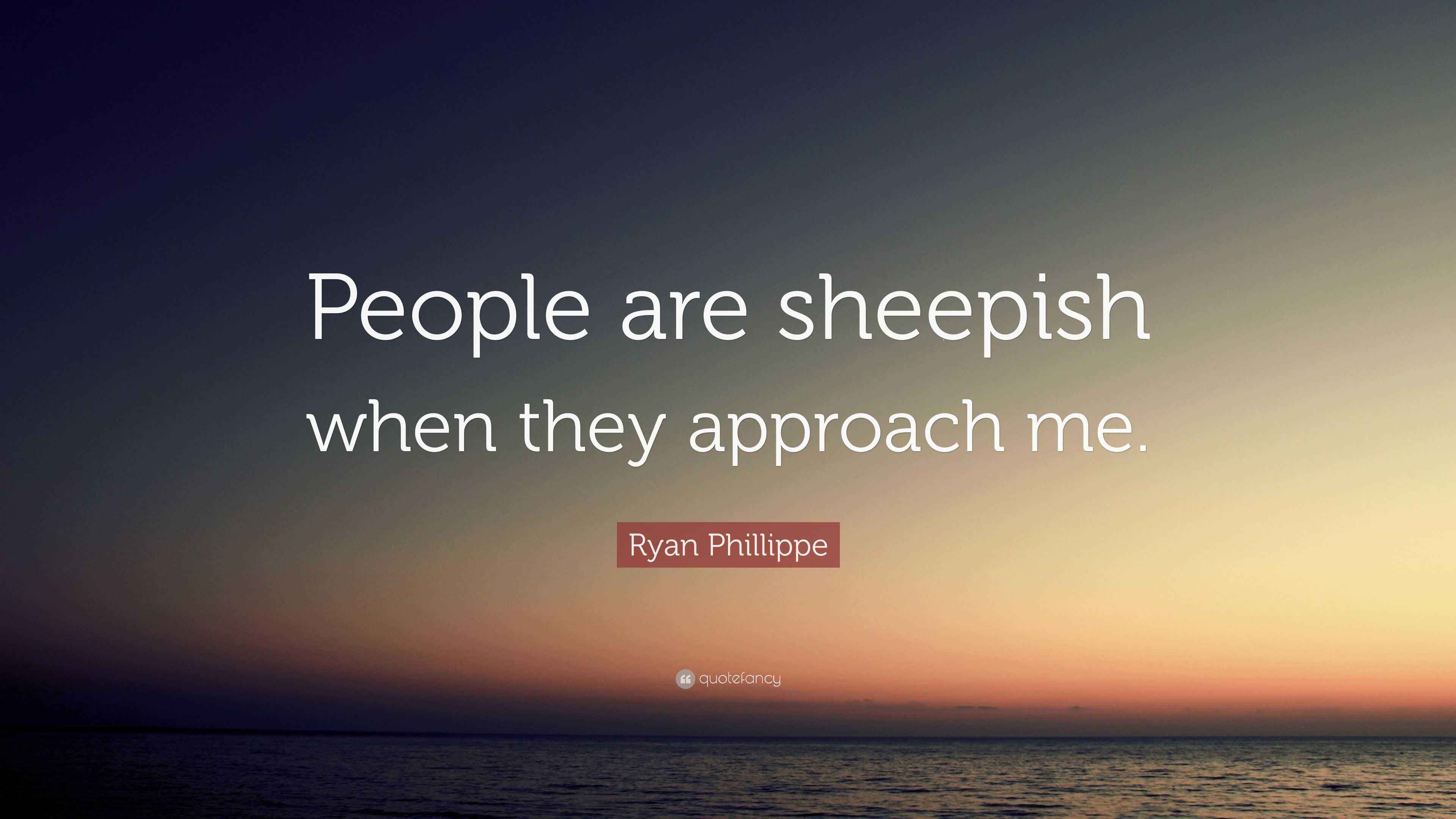 Ryan Phillippe Quote: “People are sheepish when they approach me.”