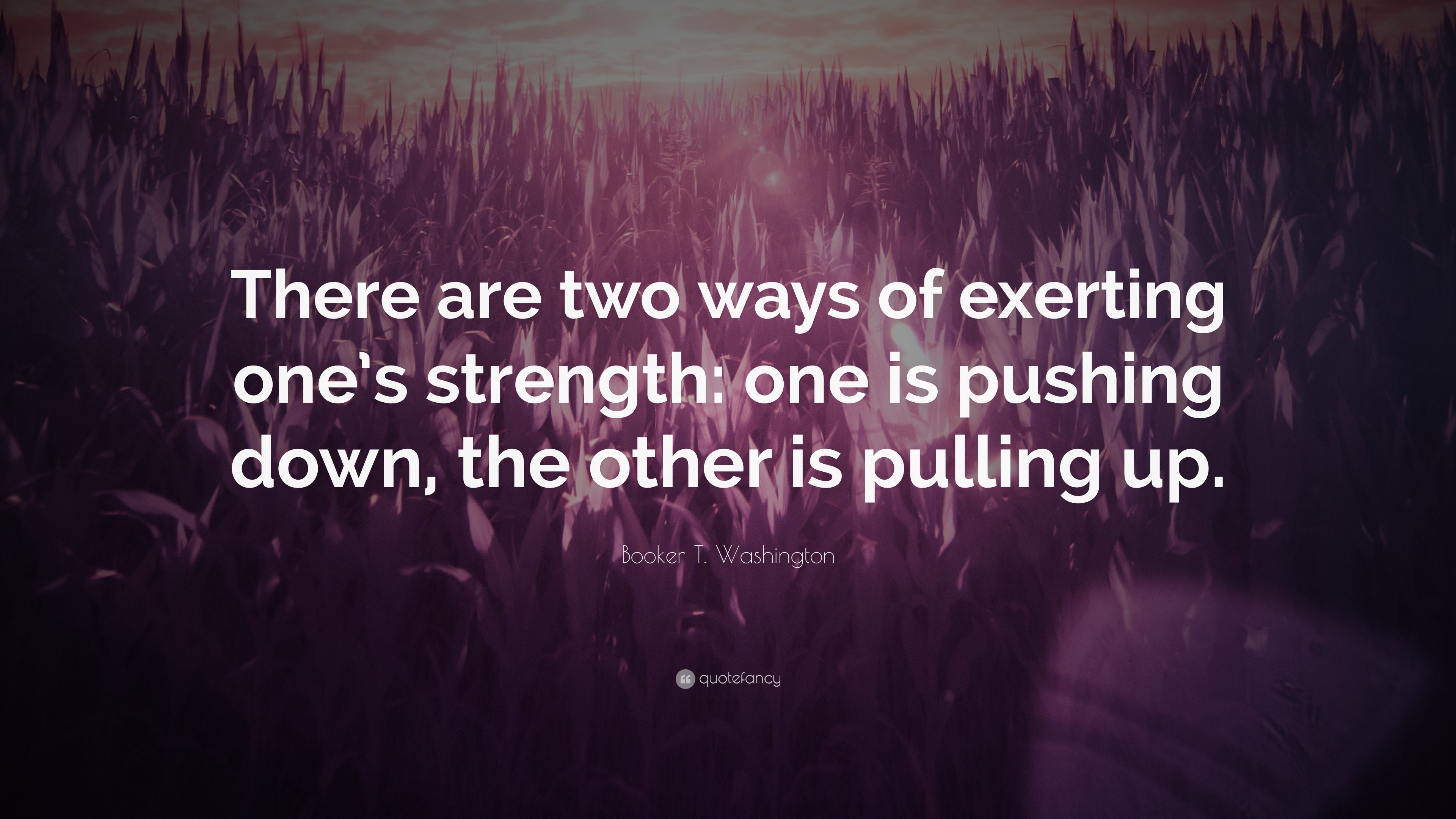 Booker T. Washington Quote: “There are two ways of exerting one’s ...