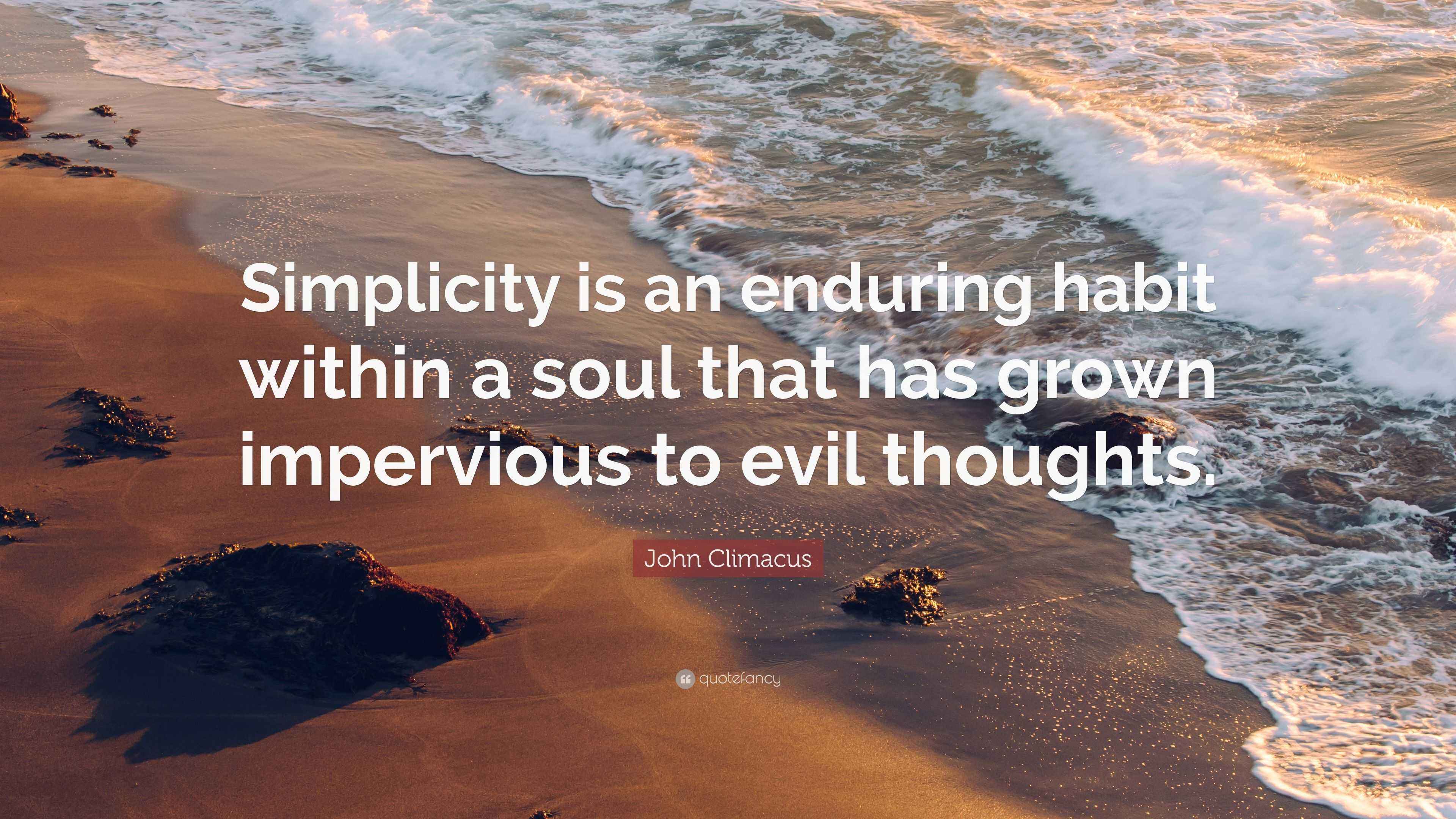 John Climacus Quote: “Simplicity is an enduring habit within a soul ...