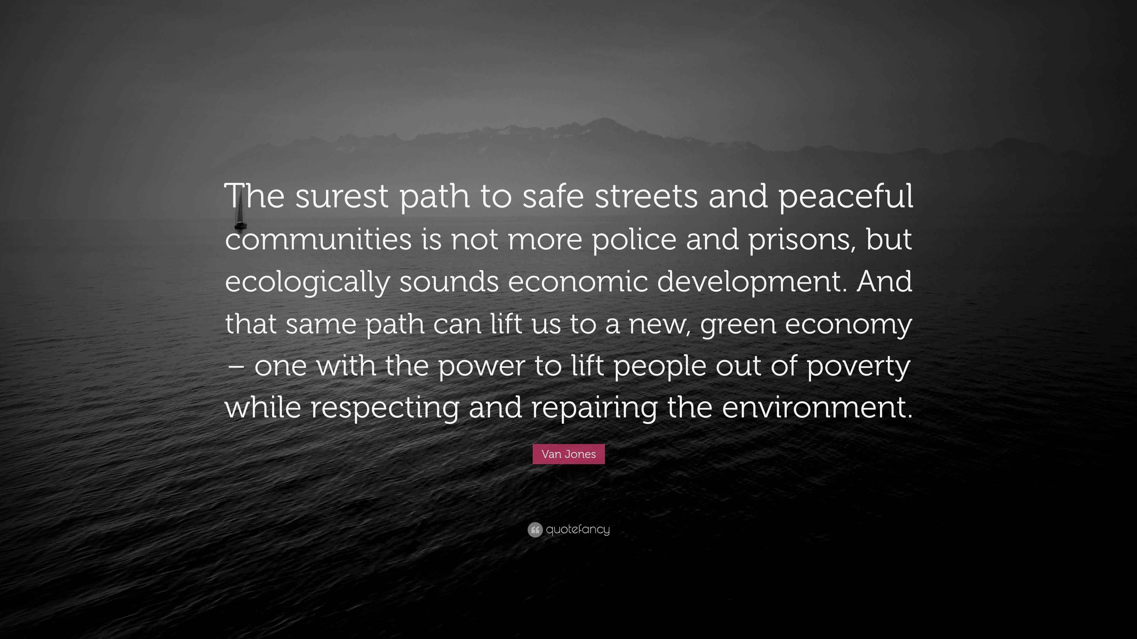 Van Jones Quote: “The surest path to safe streets and peaceful ...