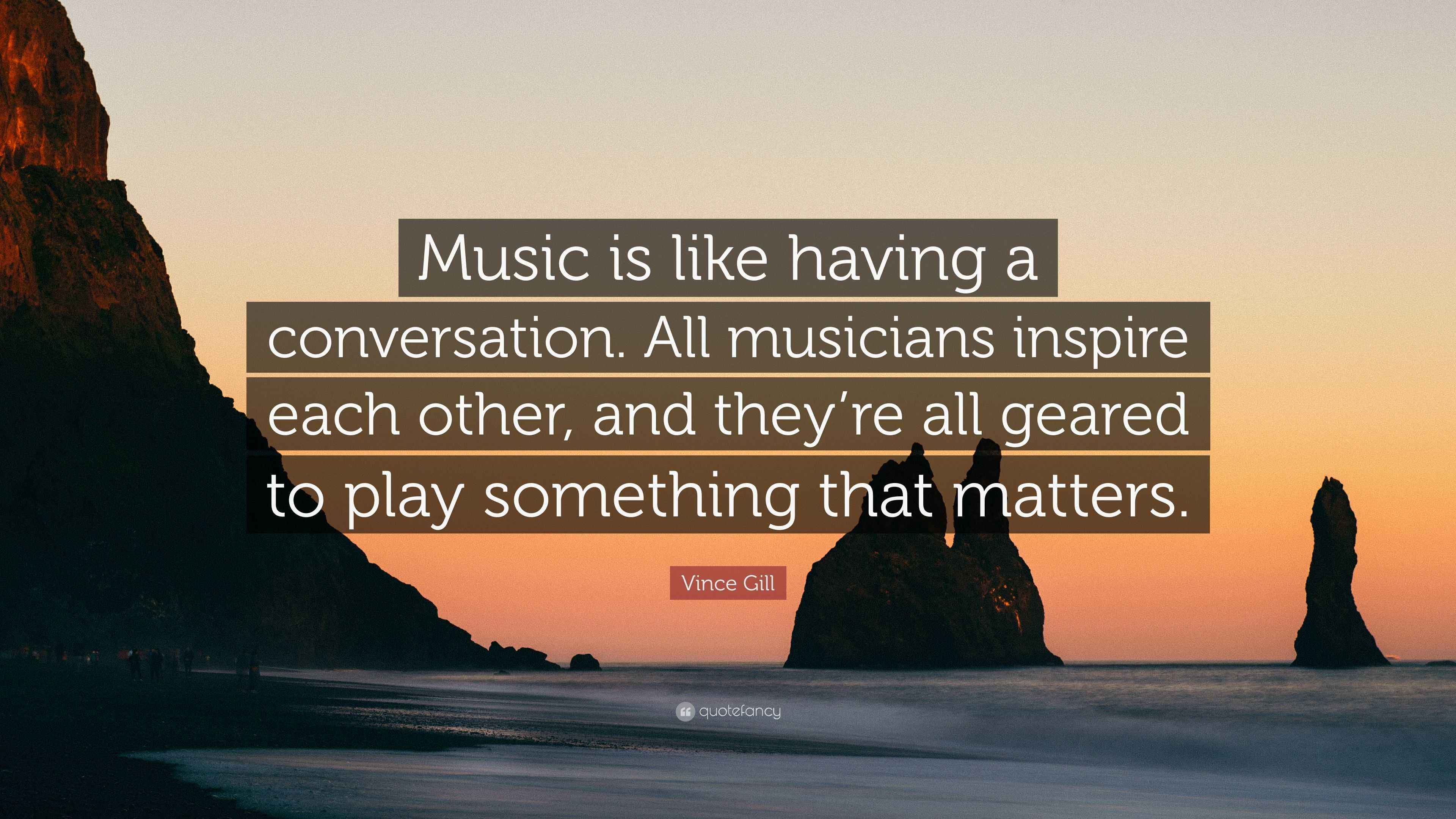 Vince Gill Quote: “Music is like having a conversation. All musicians ...