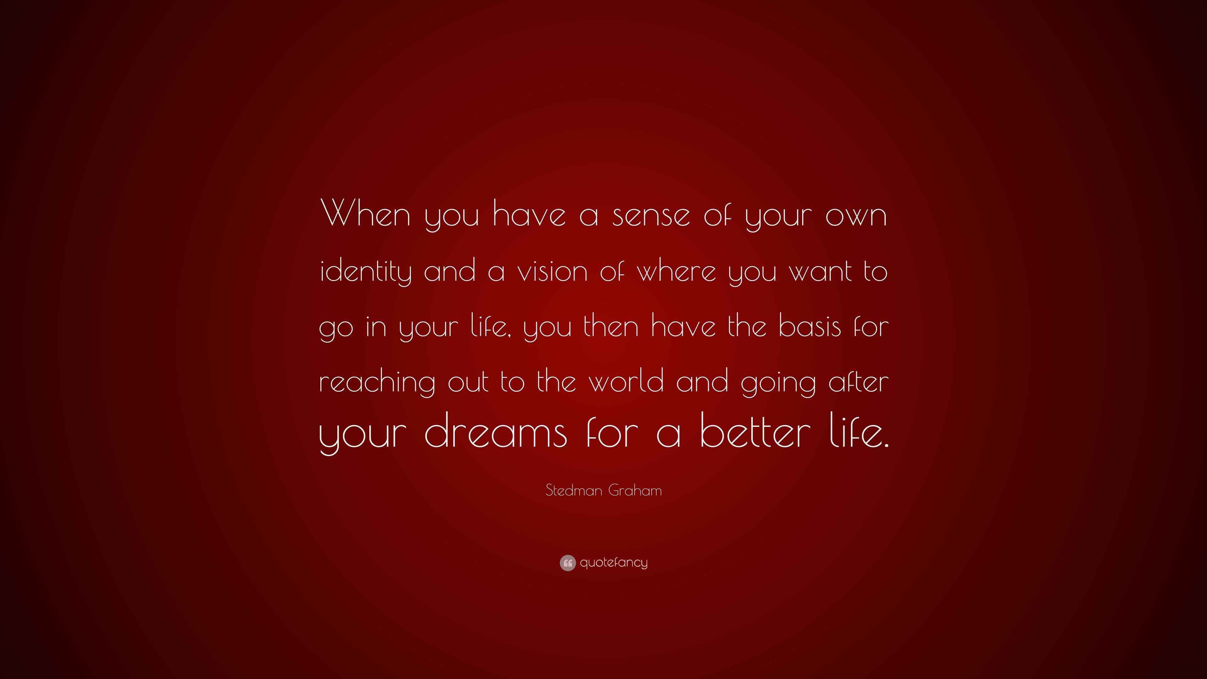 Stedman Graham Quote: “When you have a sense of your own identity and a ...