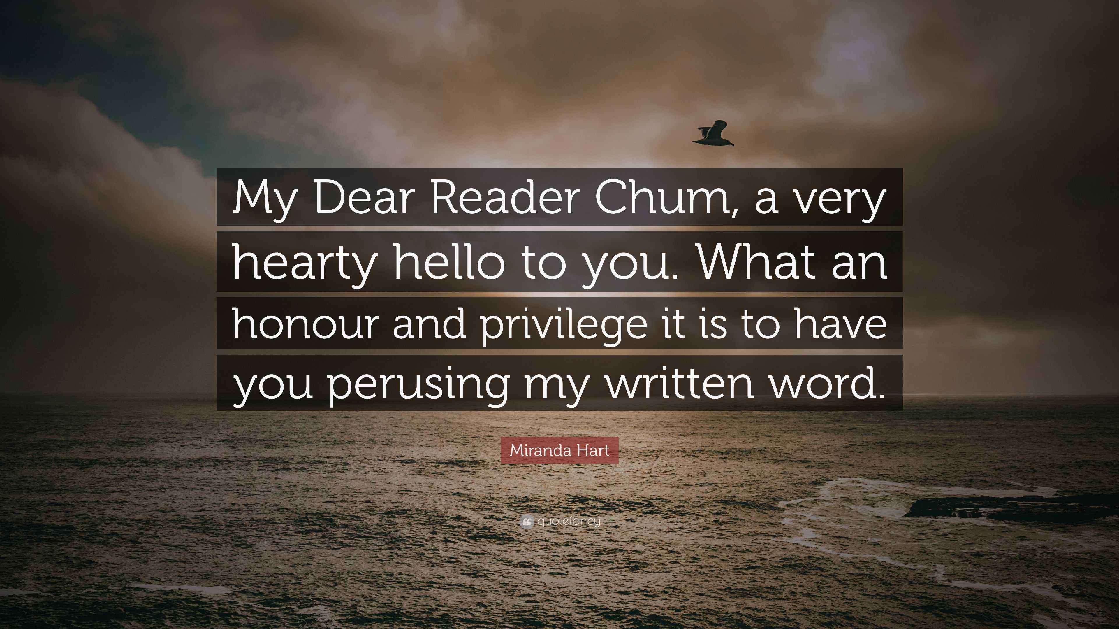 Miranda Hart Quote: “My Dear Reader Chum, a very hearty hello to you ...