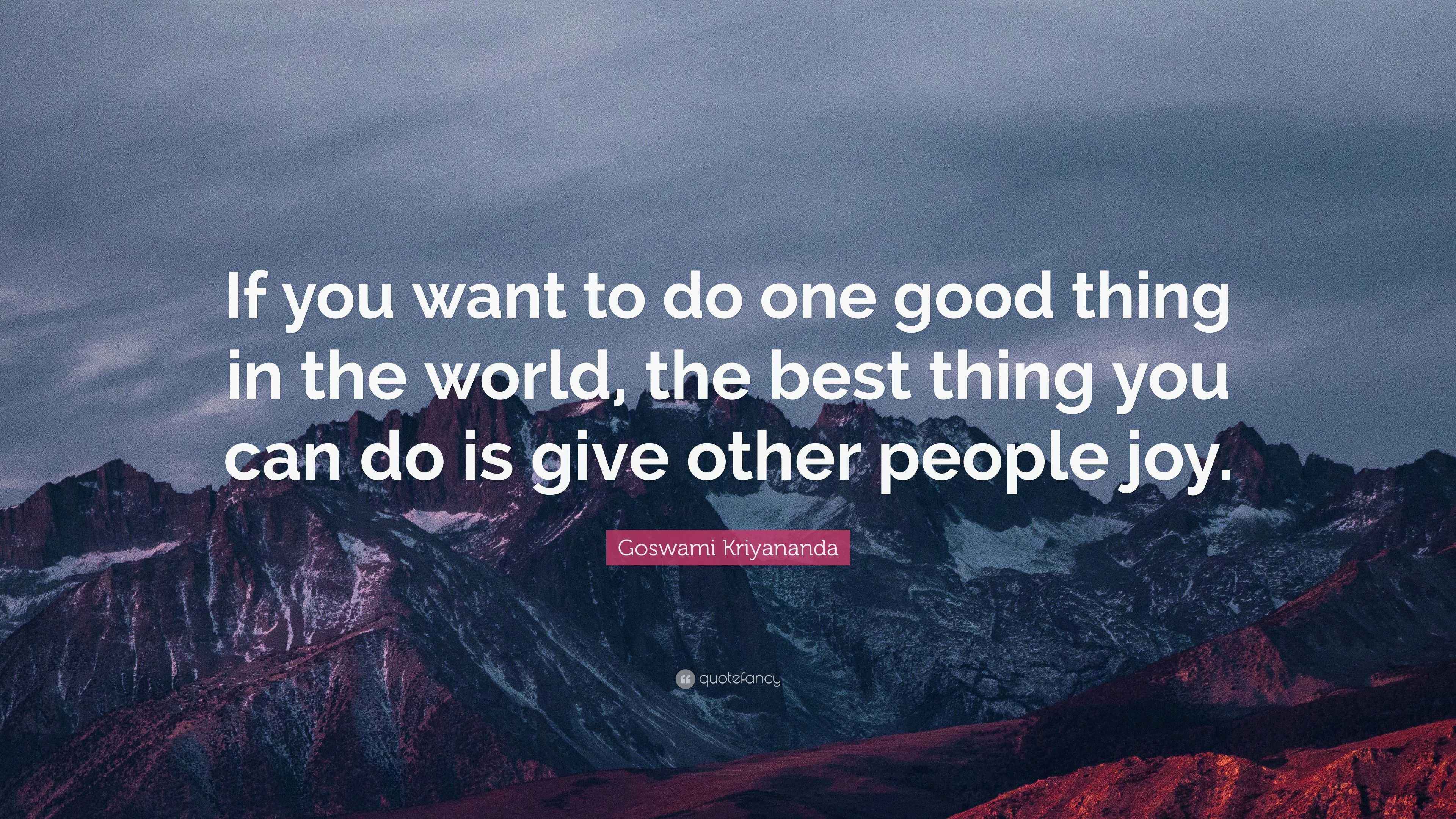 Goswami Kriyananda Quote: “If you want to do one good thing in the ...