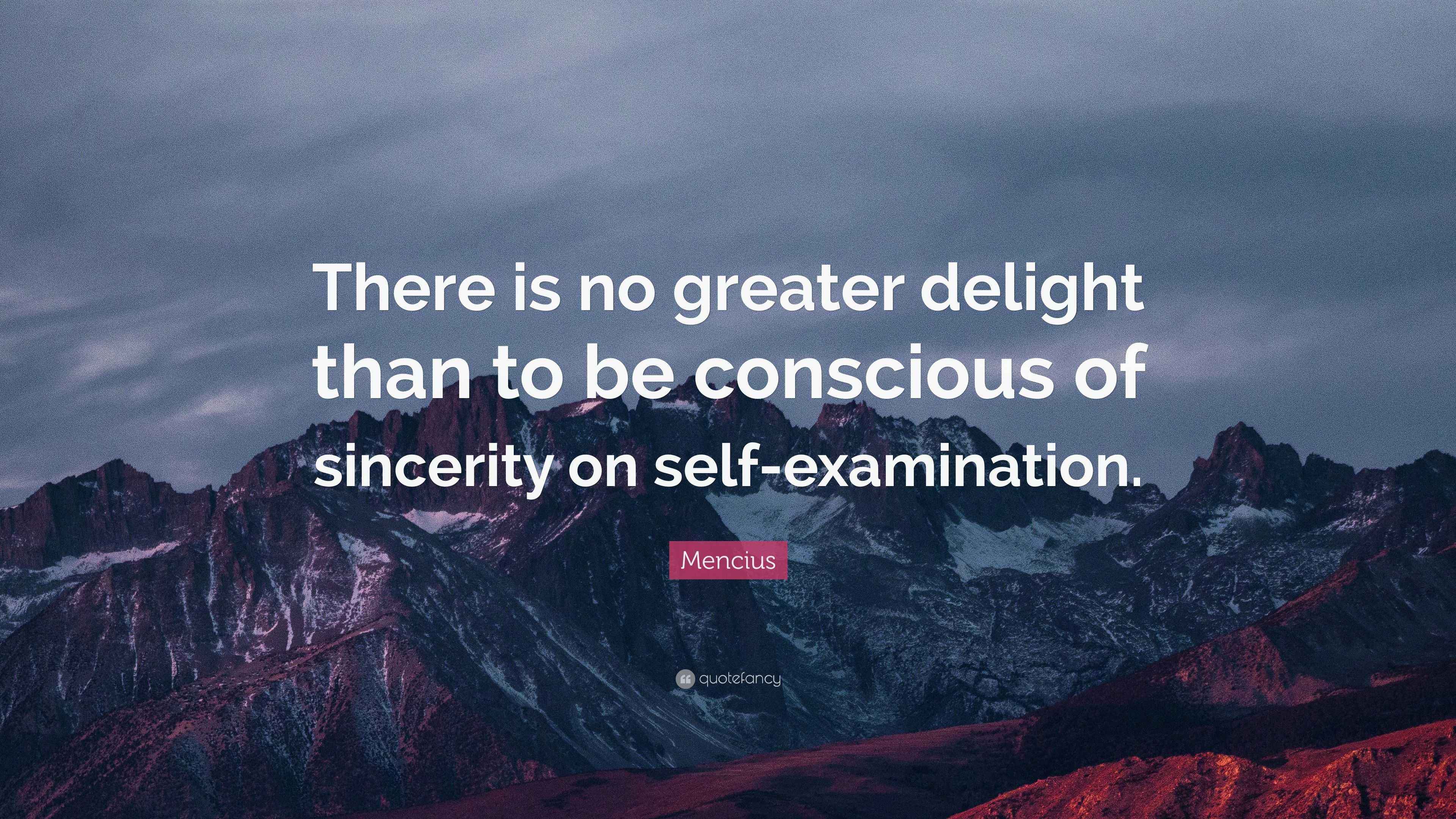 Mencius Quote: “There is no greater delight than to be conscious of ...
