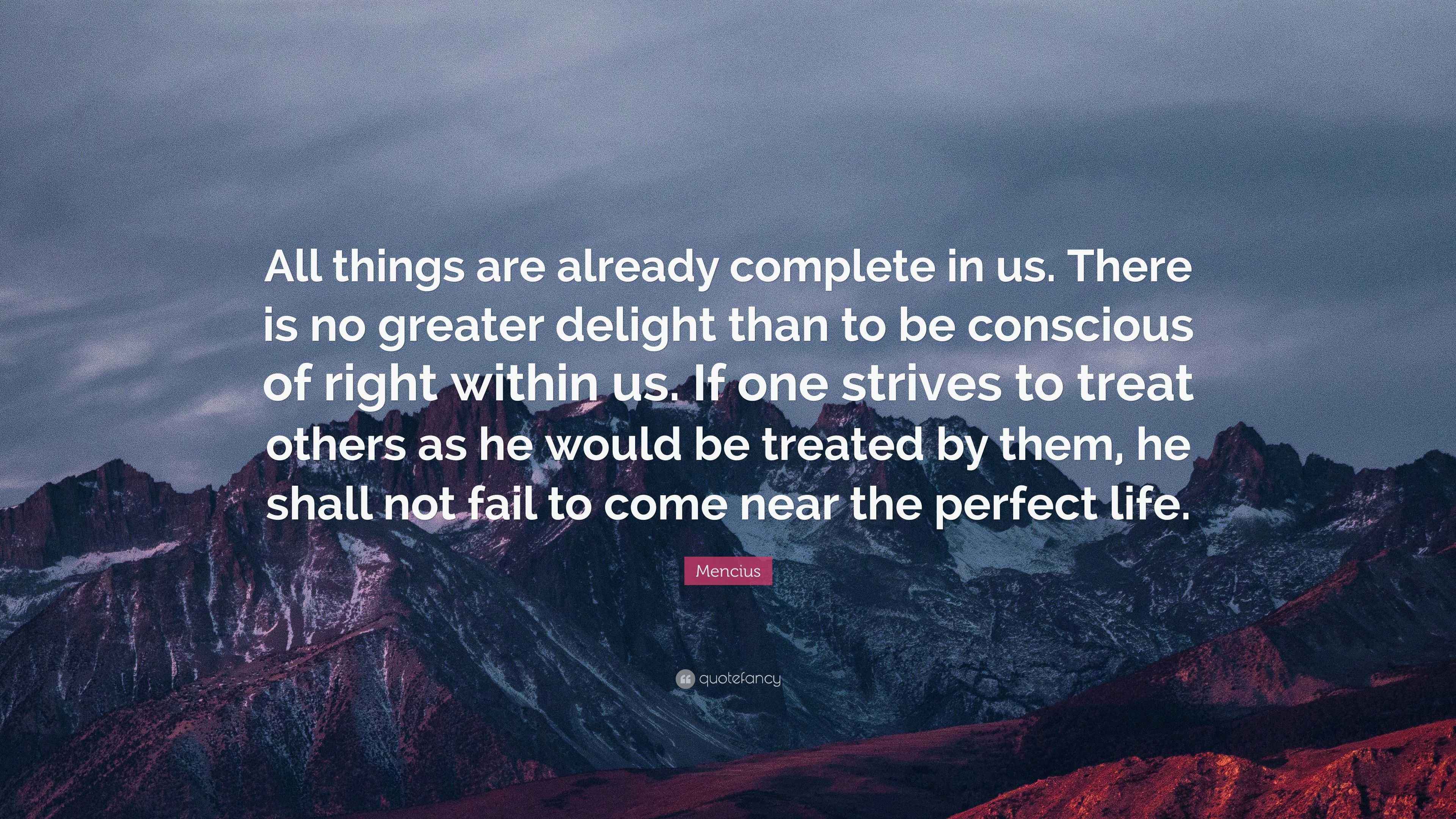 Mencius Quote: “All things are already complete in us. There is no ...