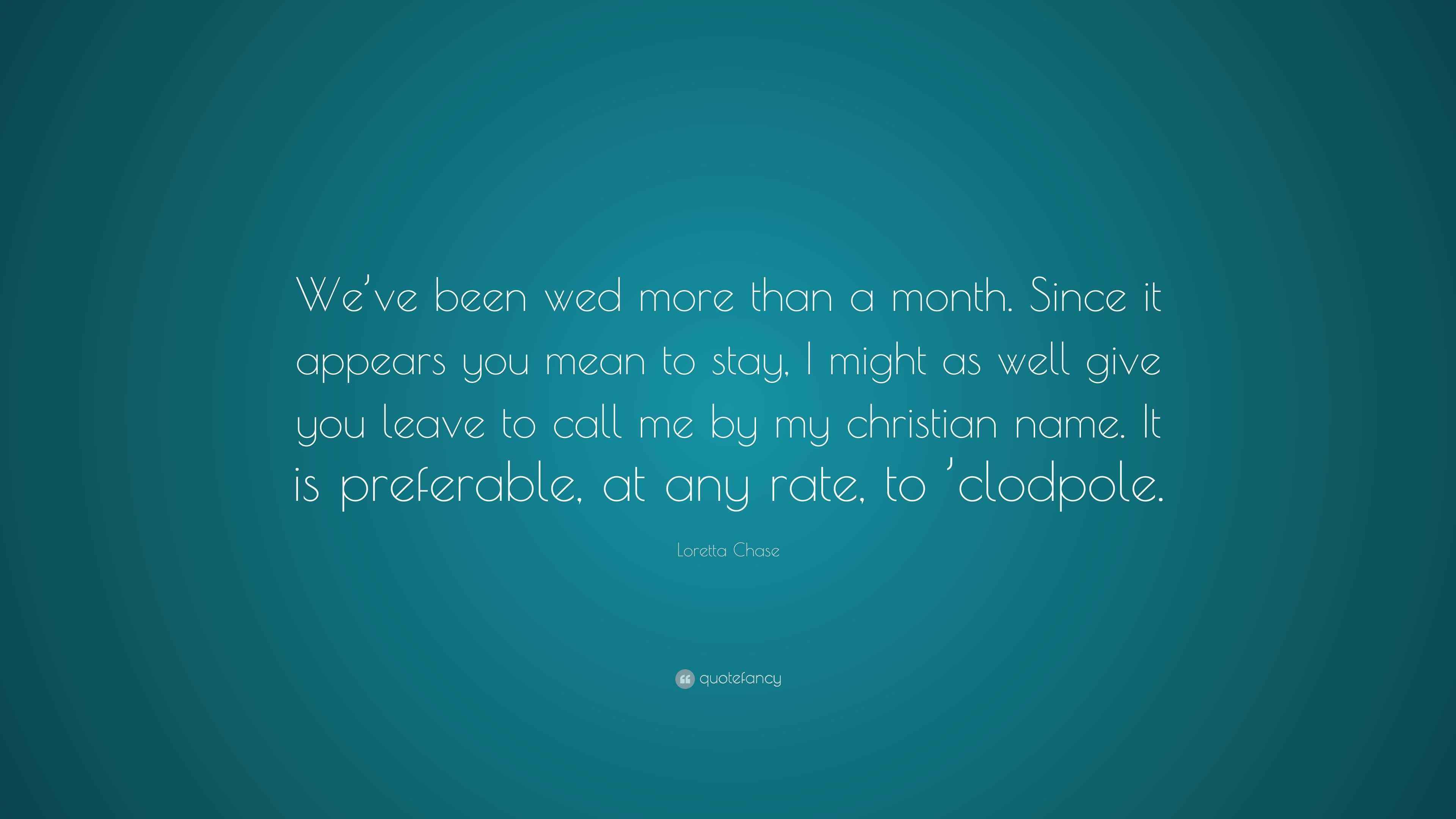 Loretta Chase Quote: “We’ve been wed more than a month. Since it ...