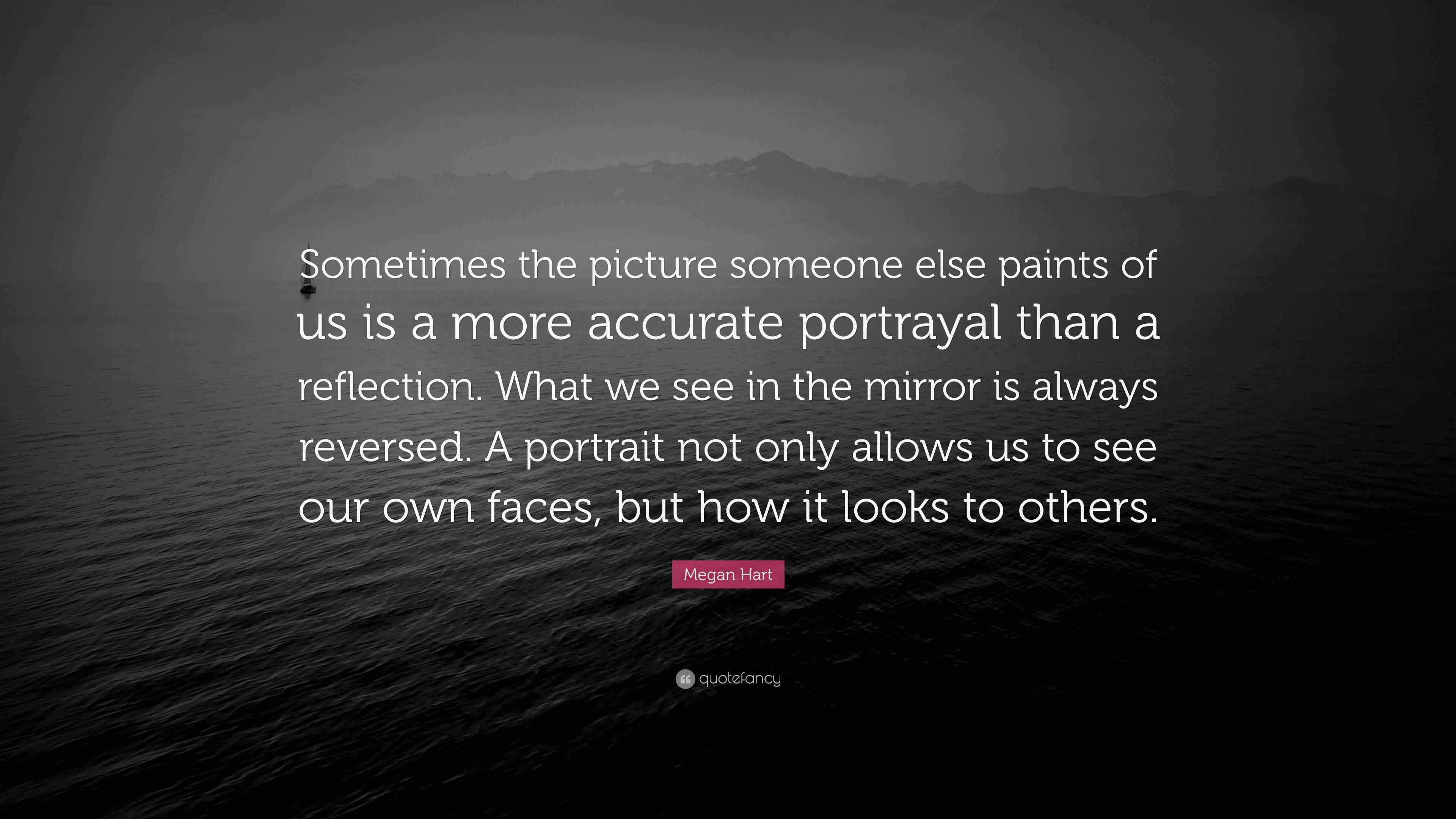 Megan Hart Quote: “Sometimes the picture someone else paints of us is a ...