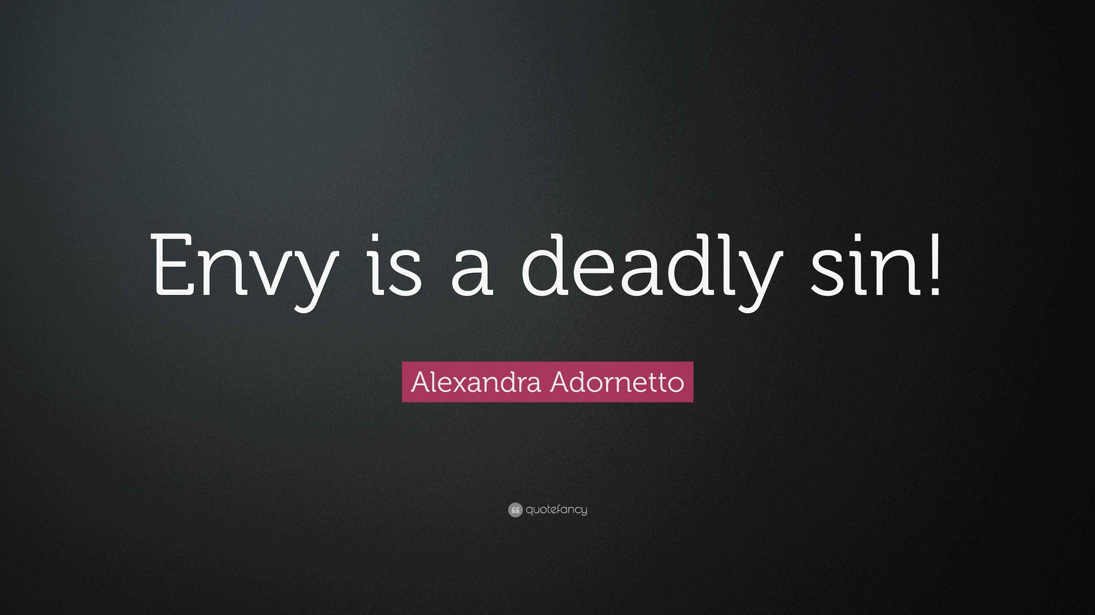 Alexandra Adornetto Quote: “Envy is a deadly sin!”