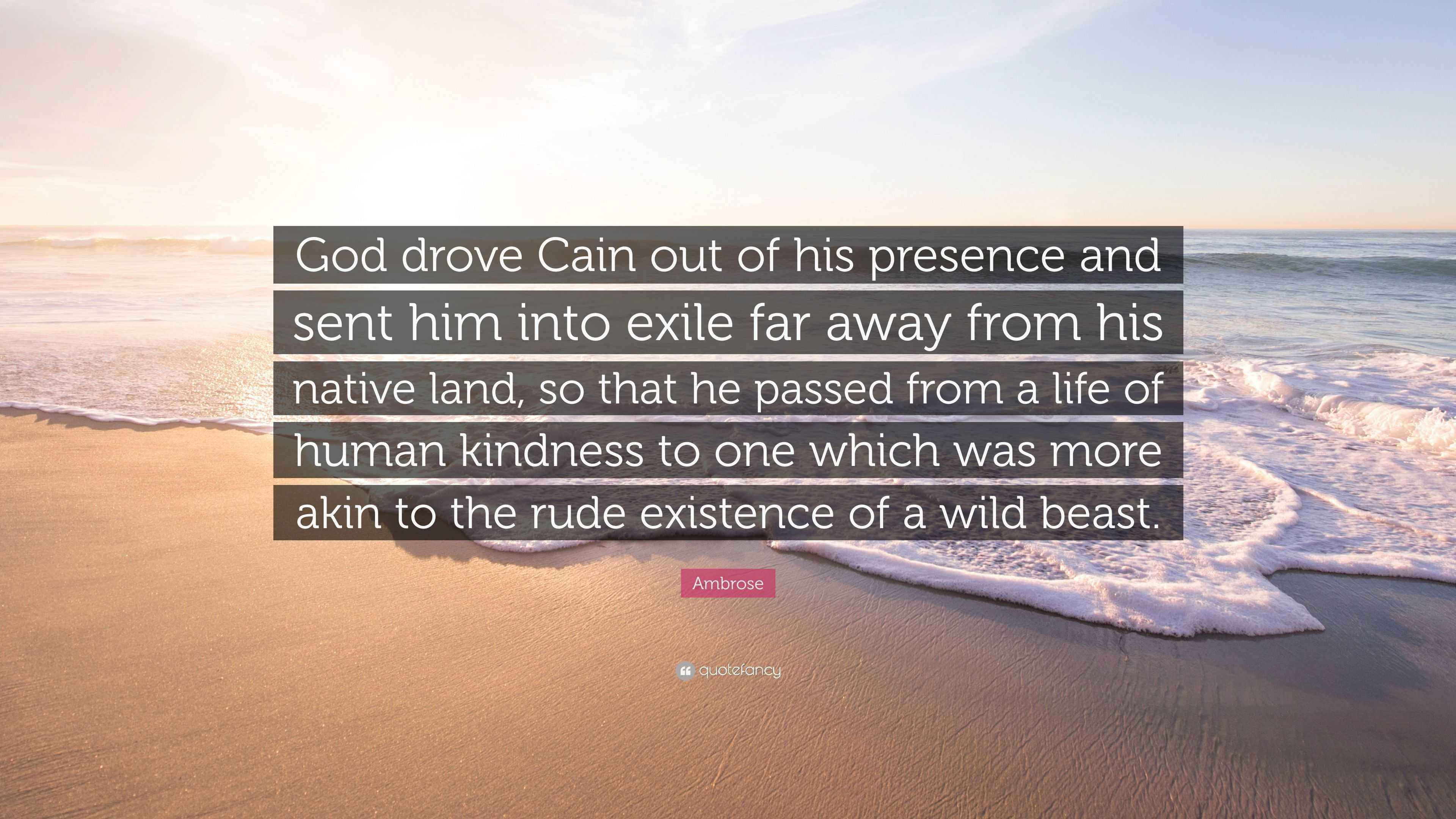 Ambrose Quote: “God drove Cain out of his presence and sent him into ...