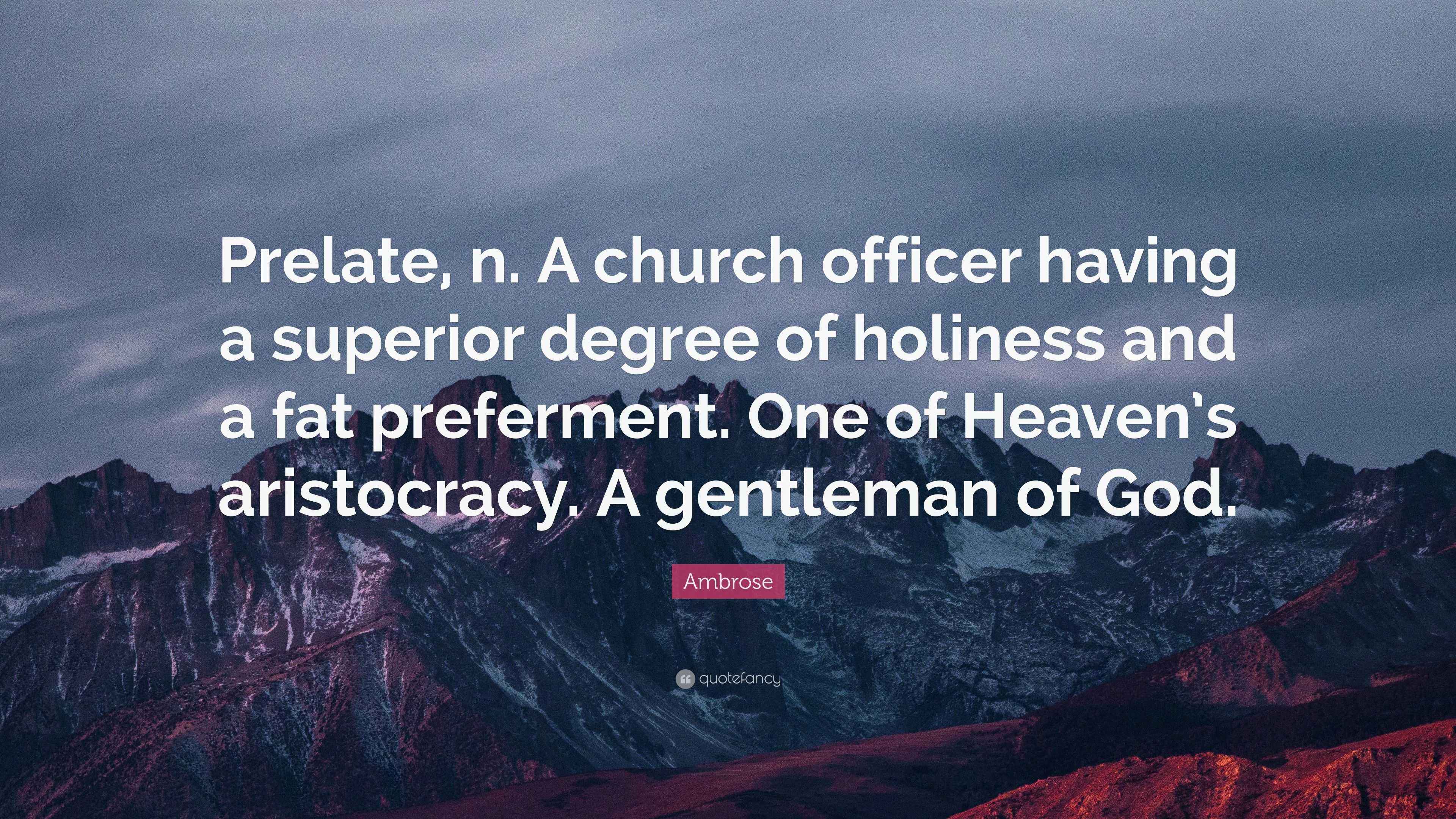 Ambrose Quote: “Prelate, n. A church officer having a superior degree ...