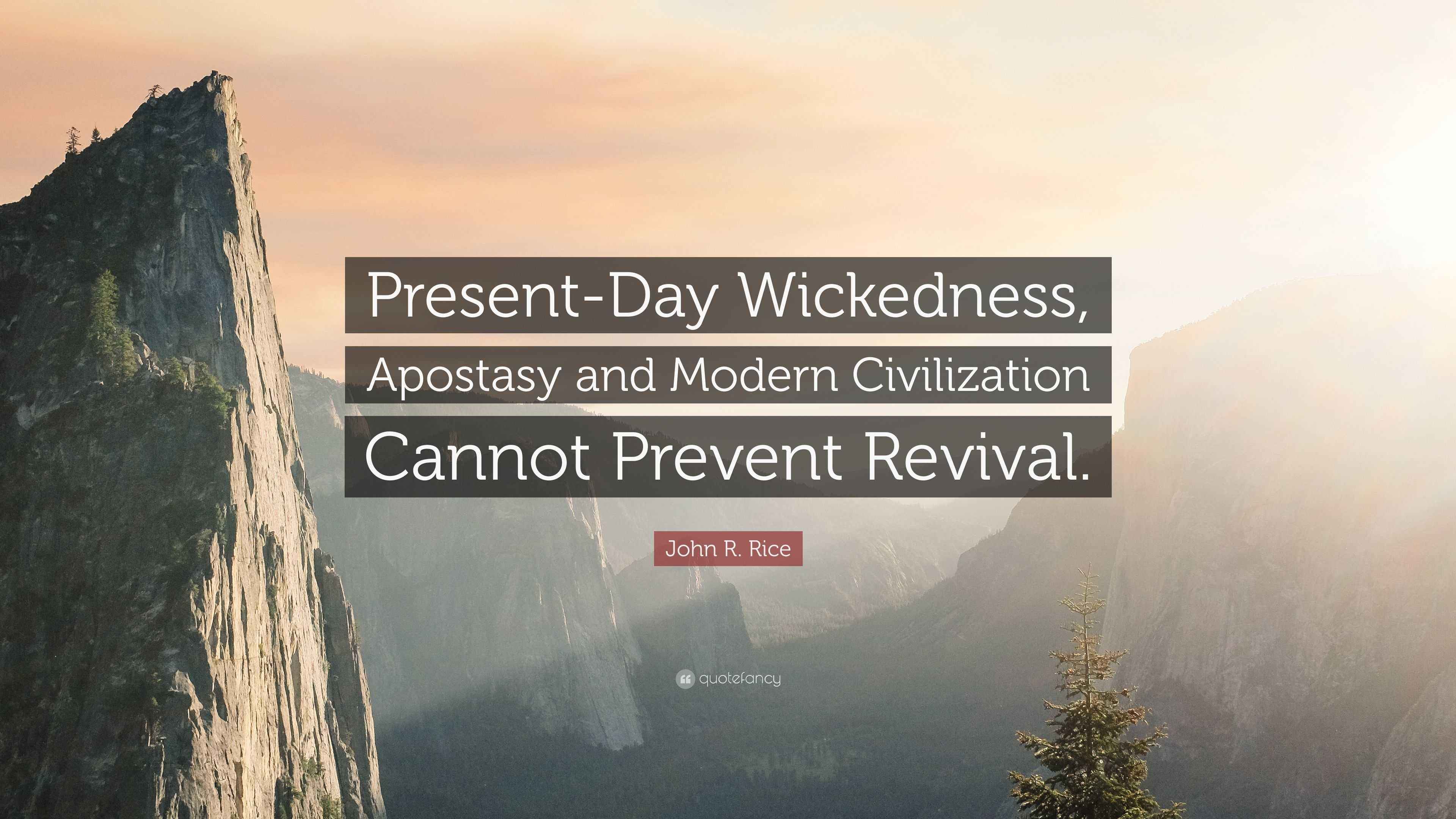 John R. Rice Quote: “Present-Day Wickedness, Apostasy and Modern ...