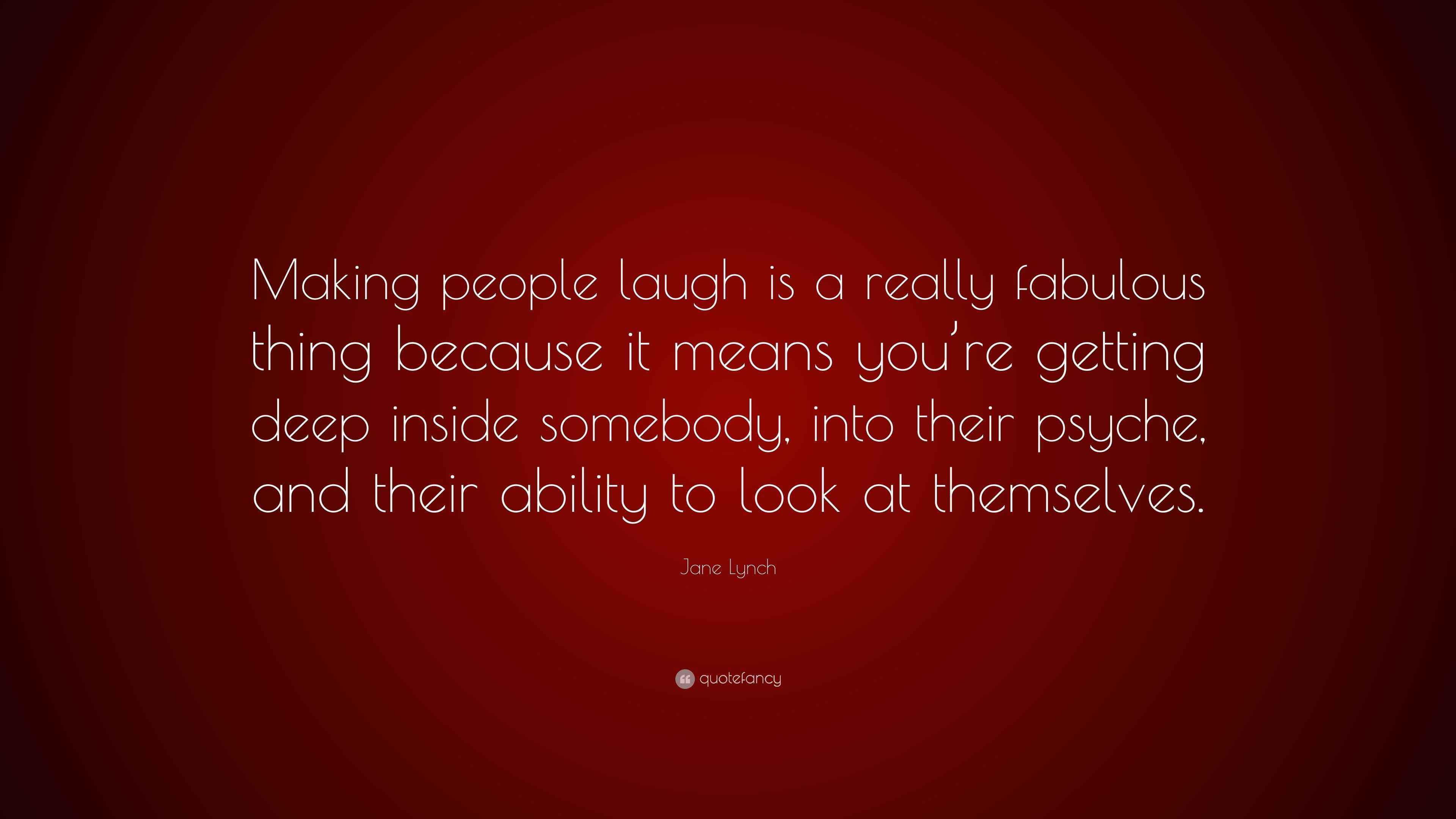 Jane Lynch Quote: “Making people laugh is a really fabulous thing ...
