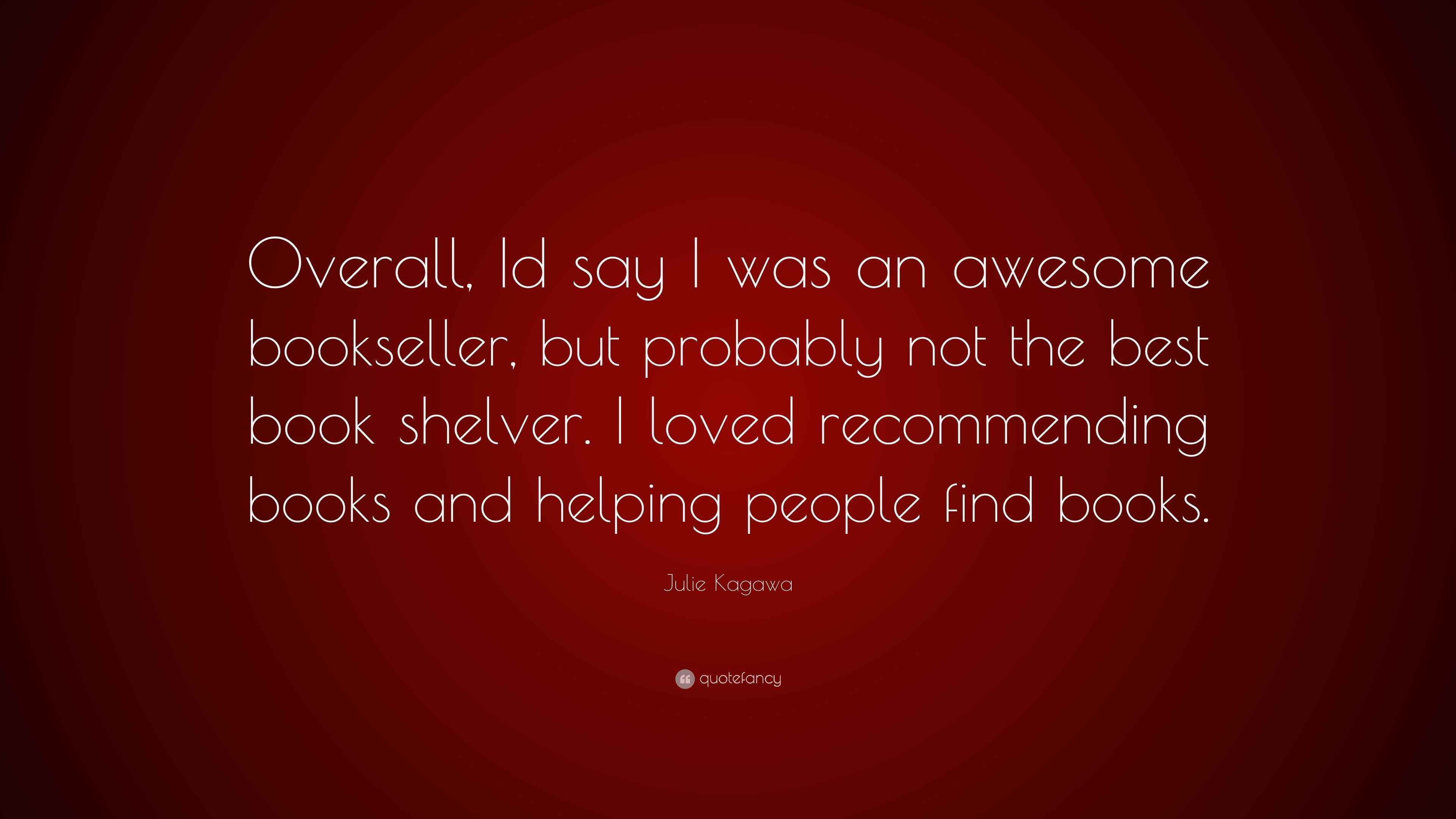 Julie Kagawa Quote: “Overall, Id say I was an awesome bookseller, but ...