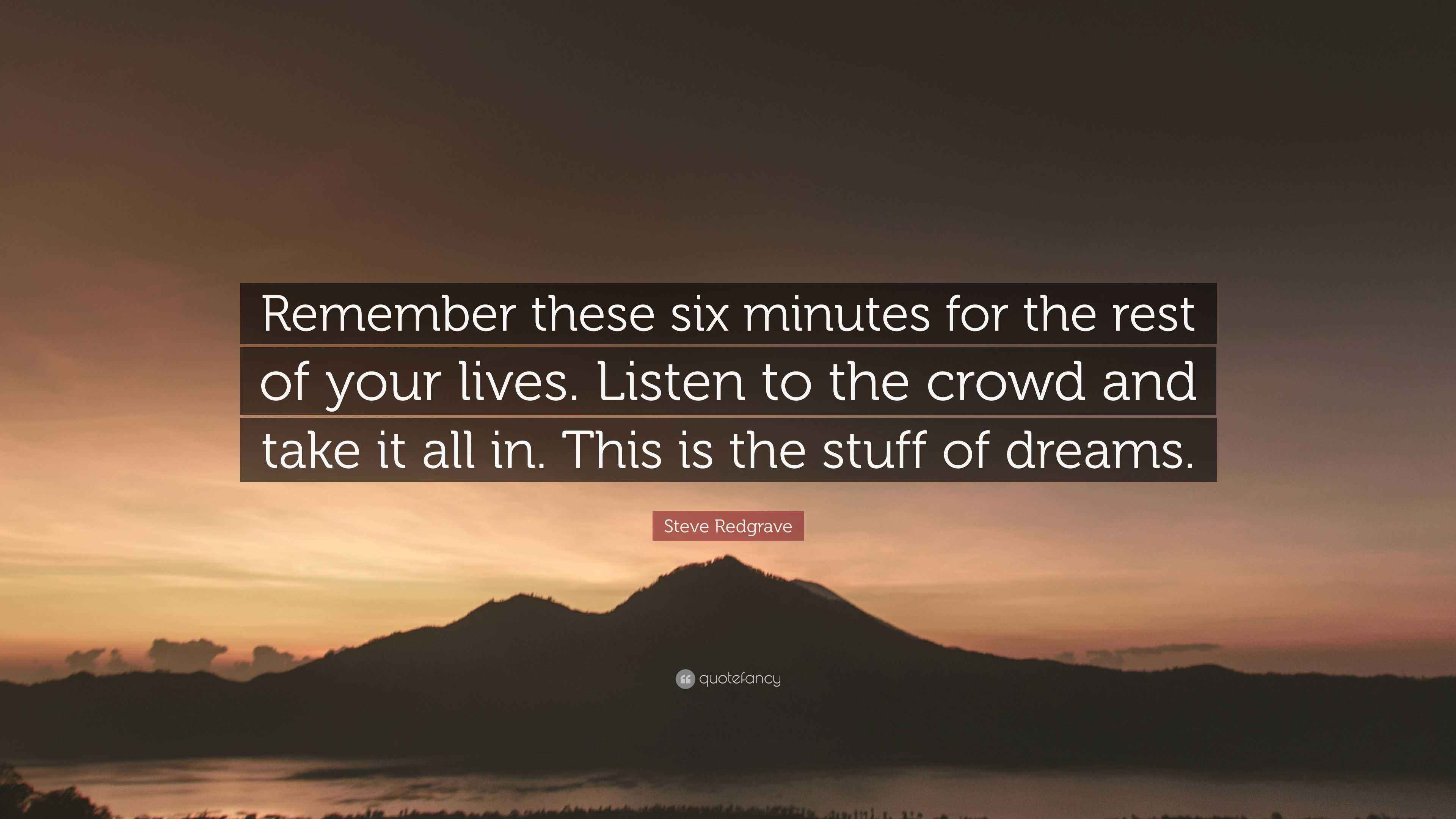 Steve Redgrave Quote: “Remember these six minutes for the rest of your ...