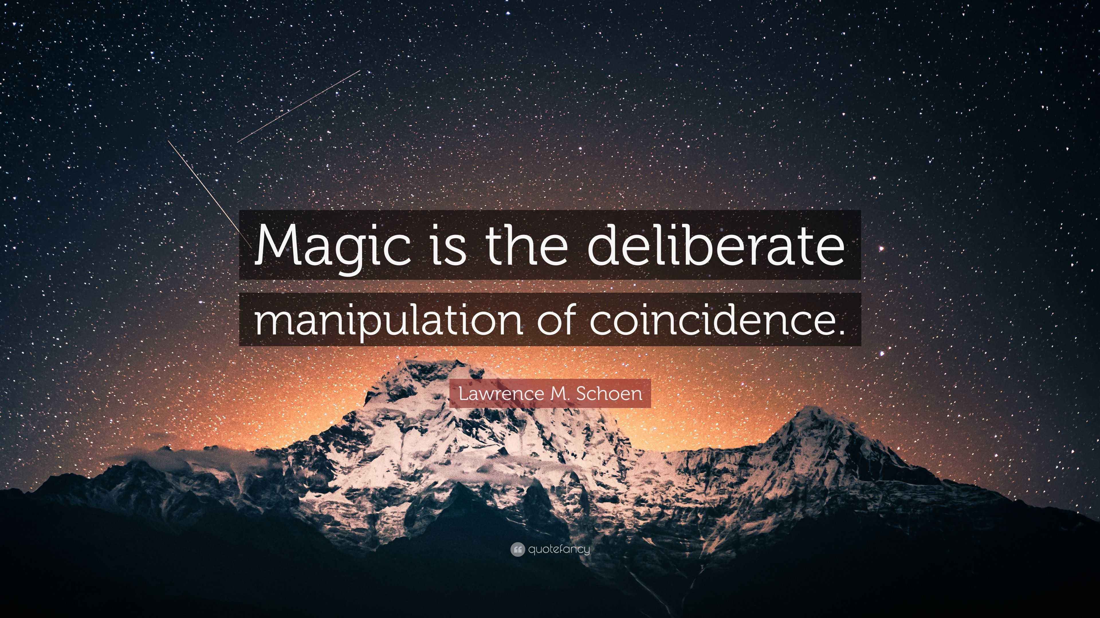 Lawrence M. Schoen Quote: “Magic is the deliberate manipulation of ...