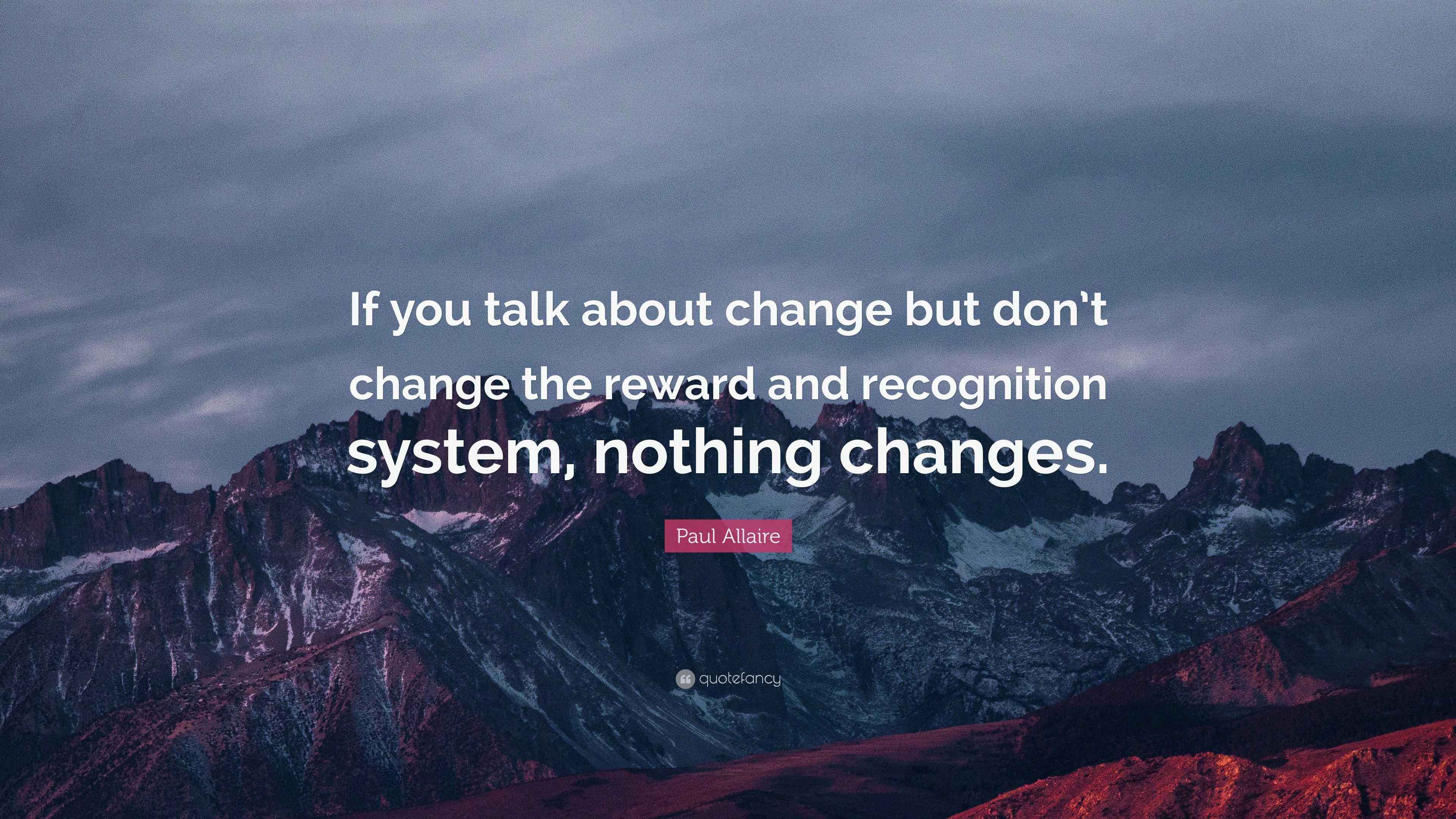 Paul Allaire Quote: “If you talk about change but don’t change the ...
