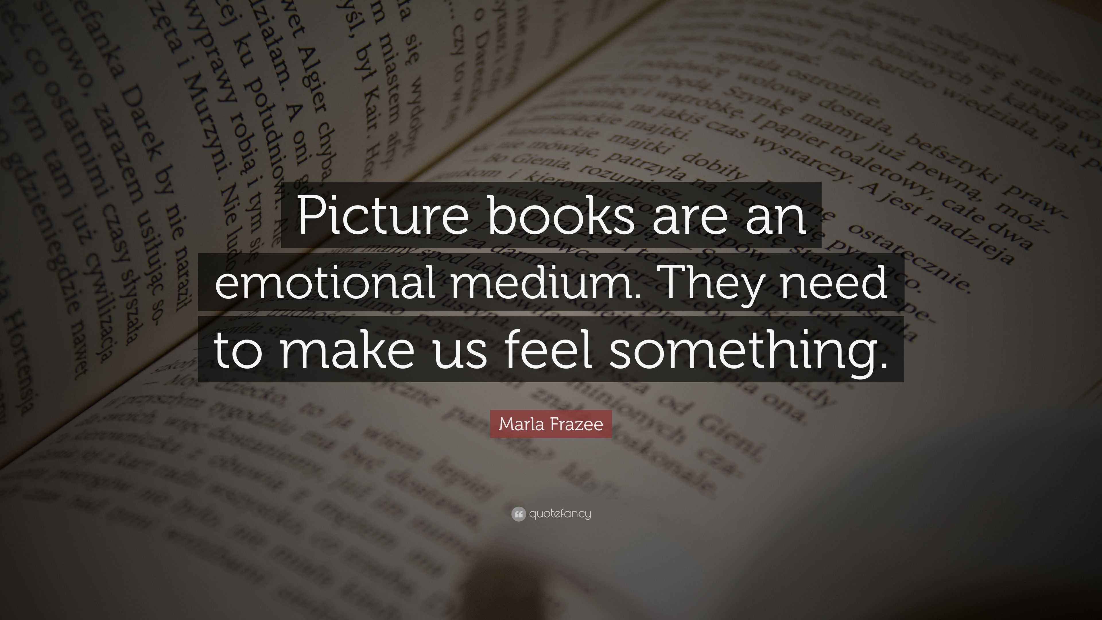 Marla Frazee Quote: “Picture books are an emotional medium. They need ...