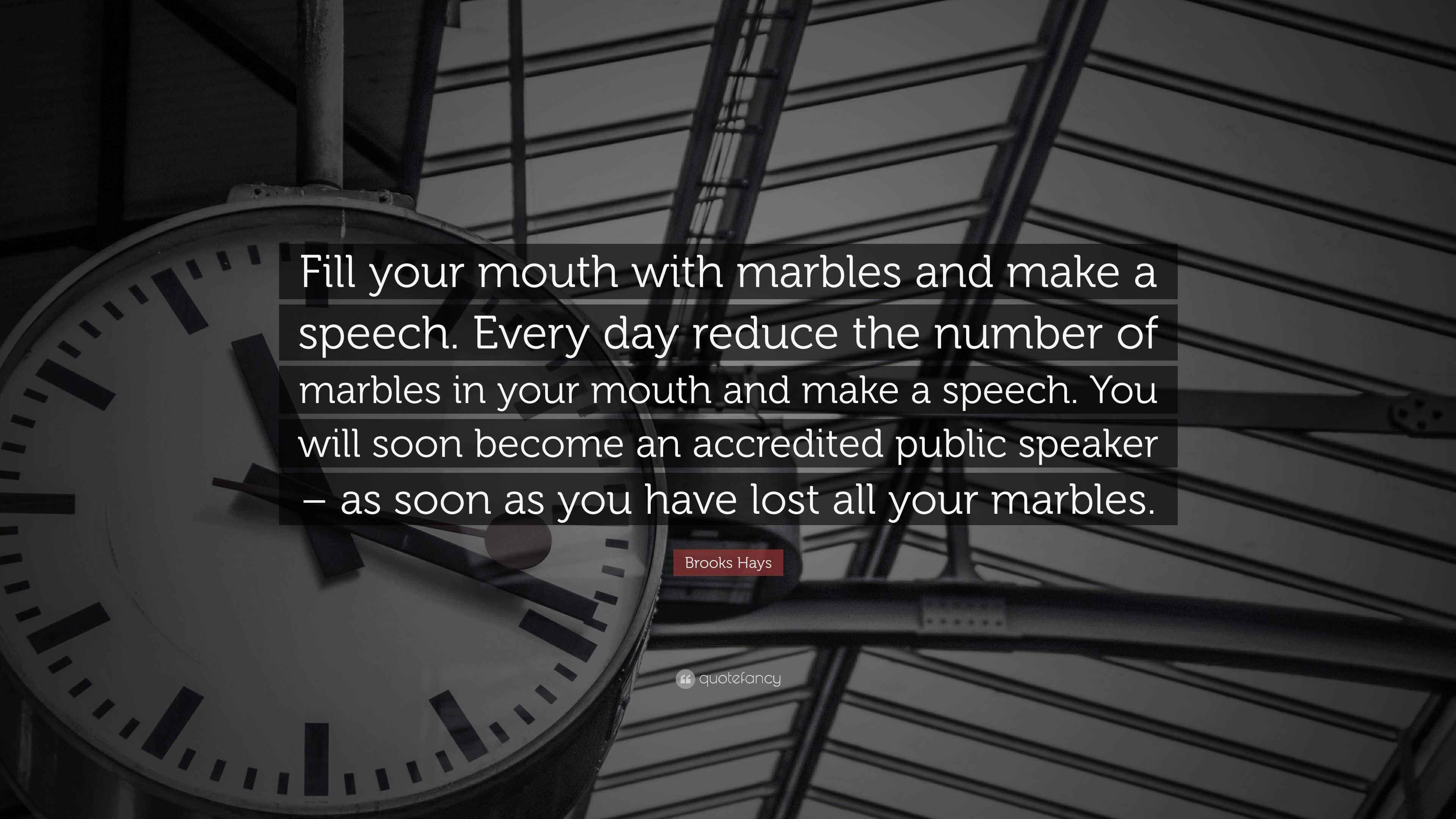 Brooks Hays Quote: “Fill your mouth with marbles and make a speech ...