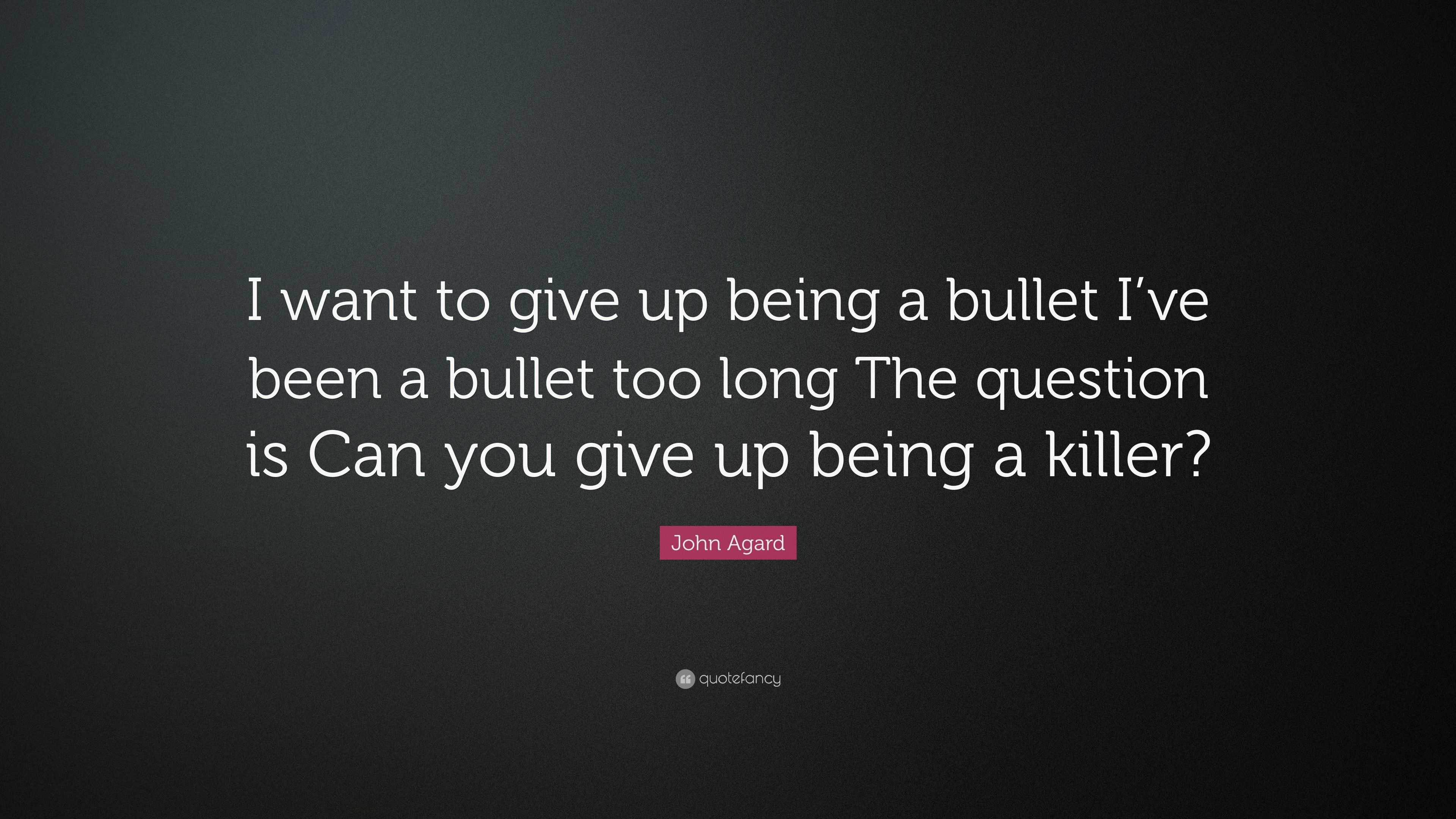 John Agard Quote: “I want to give up being a bullet I’ve been a bullet ...
