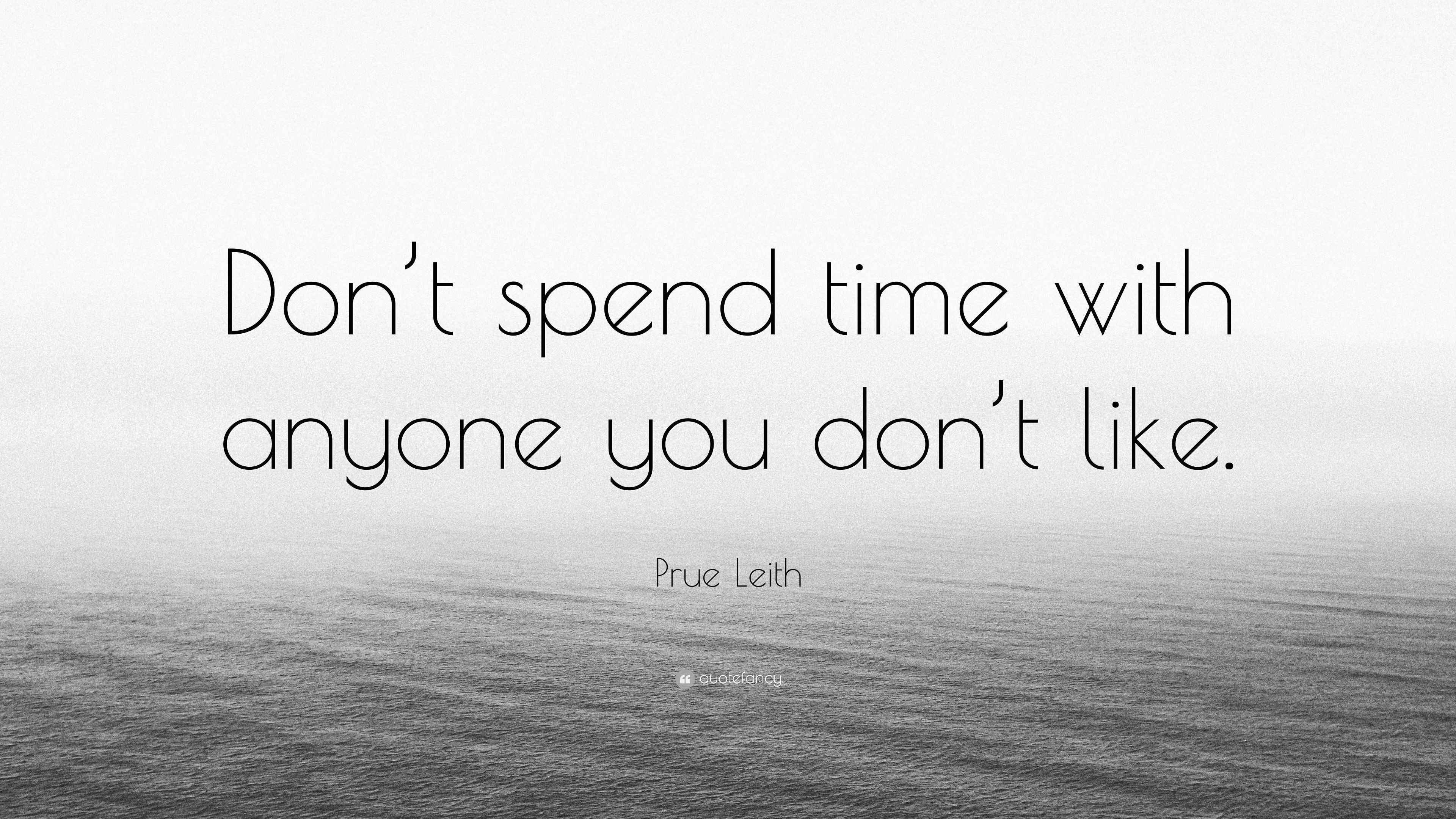 Prue Leith Quote: “Don’t spend time with anyone you don’t like.”