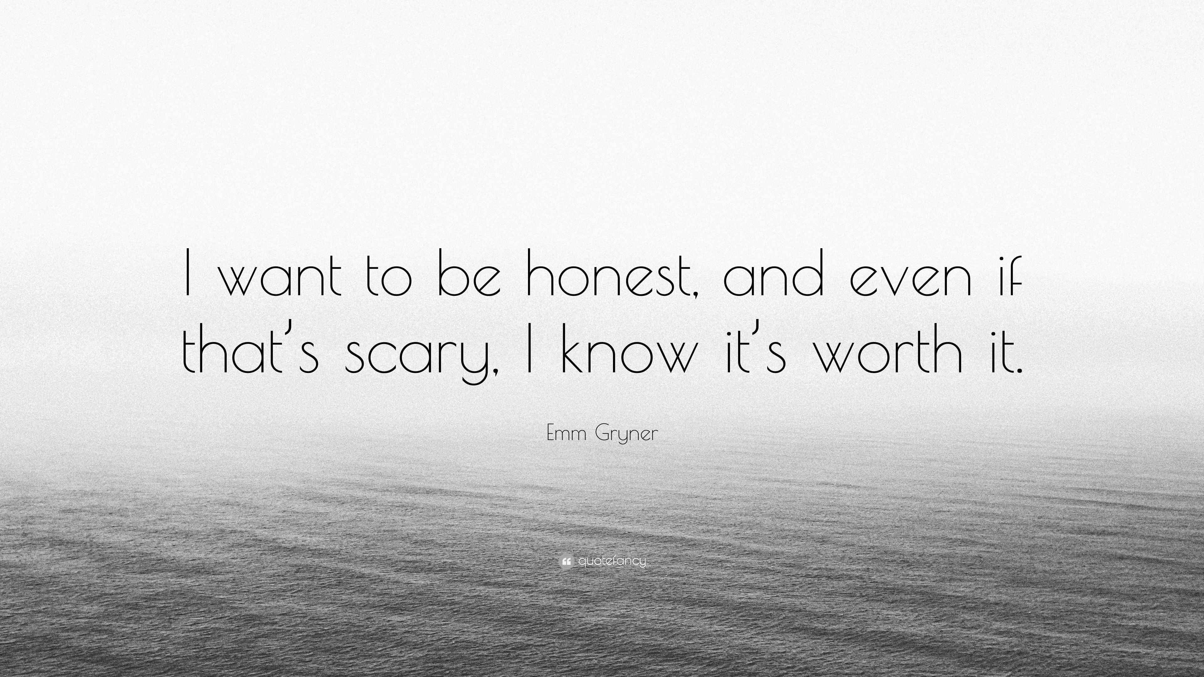 Emm Gryner Quote: “I want to be honest, and even if that’s scary, I ...