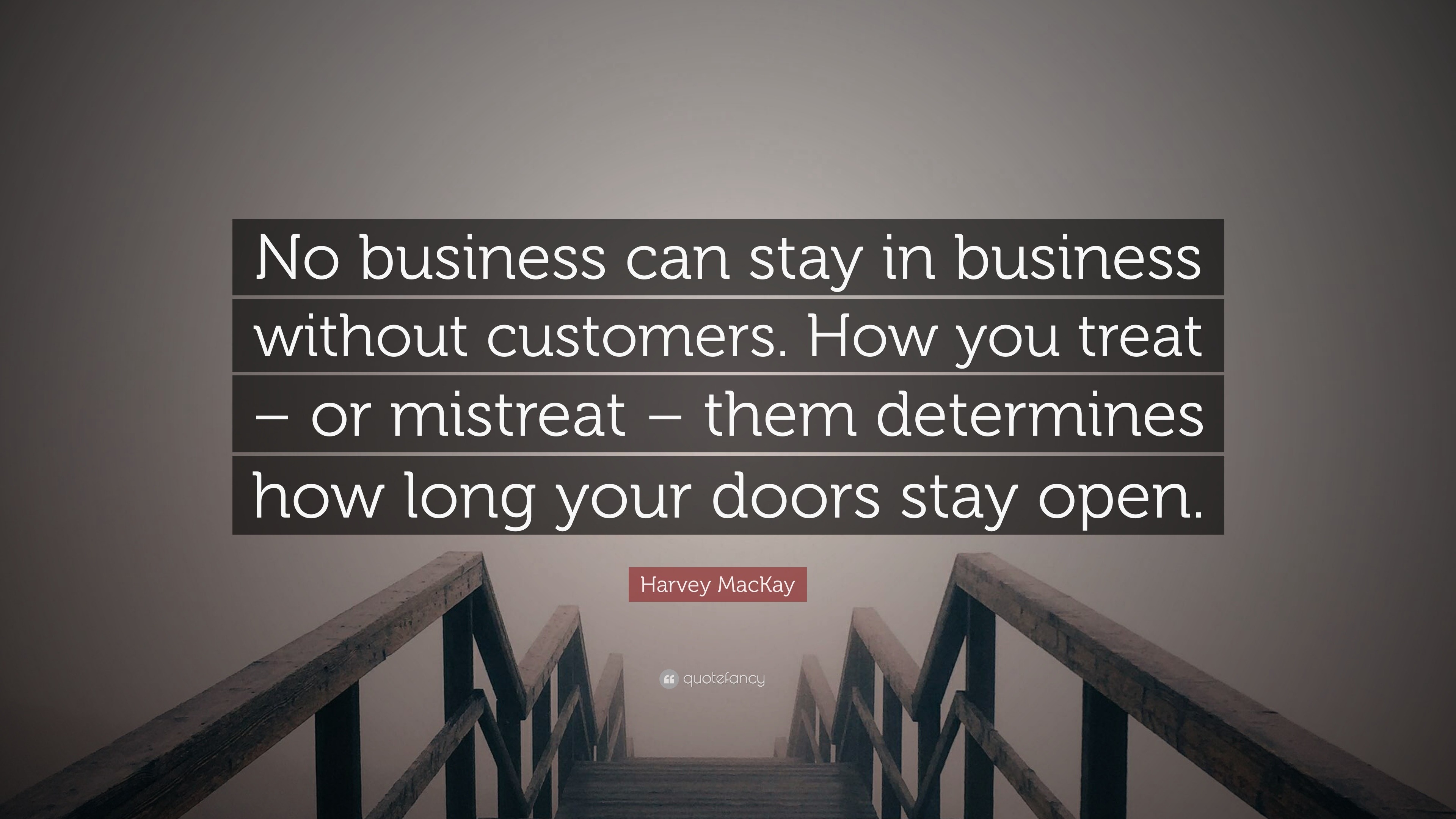 Harvey MacKay Quote: “No business can stay in business without ...