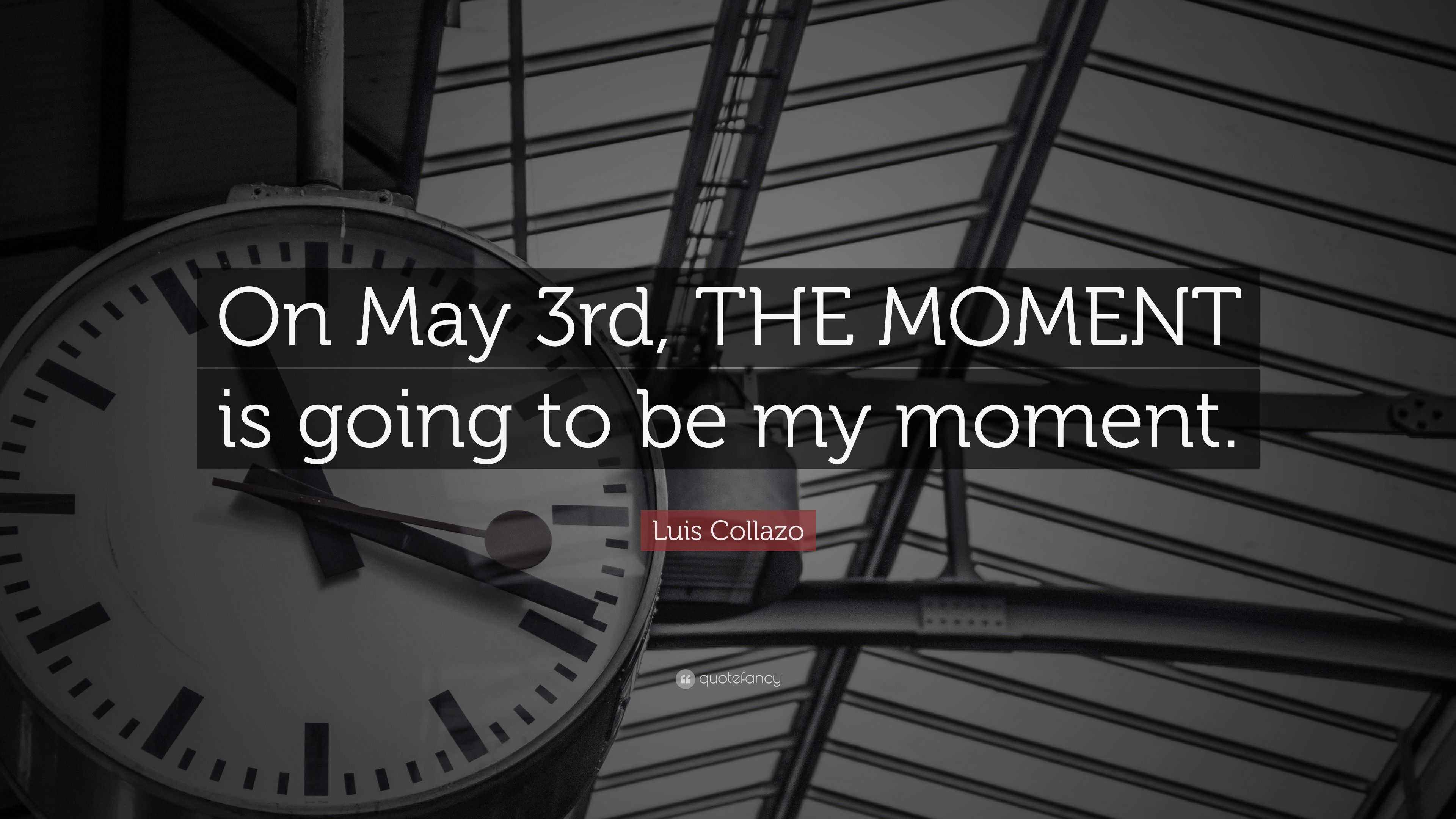 Luis Collazo Quote: “On May 3rd, THE MOMENT is going to be my moment.”