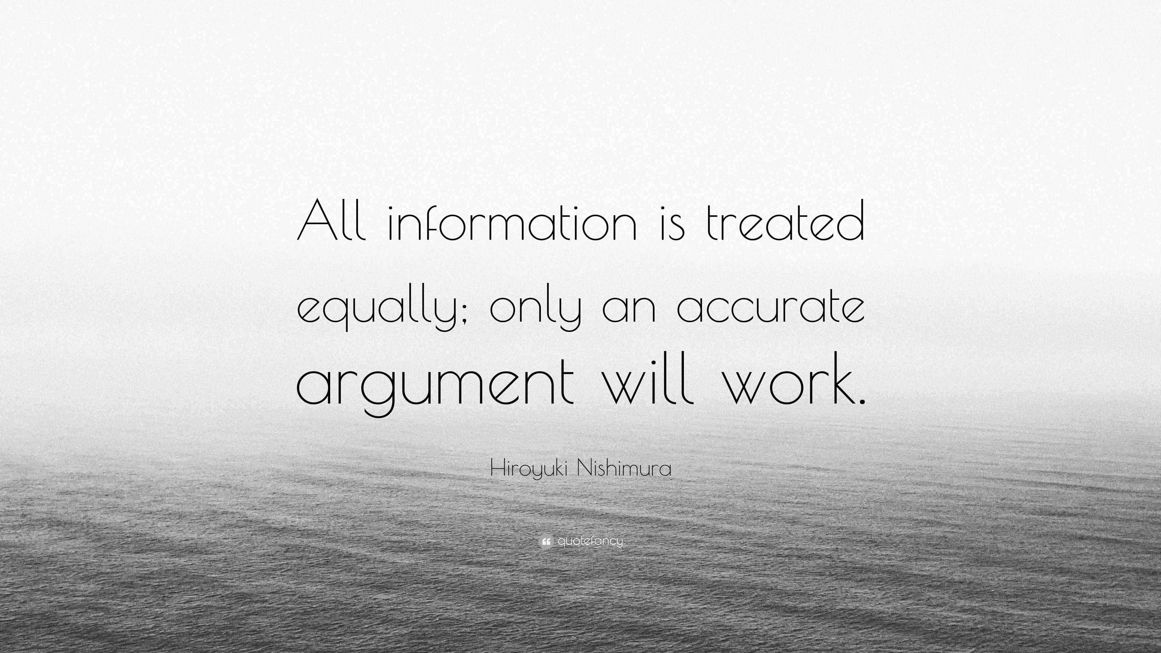 Hiroyuki Nishimura Quote: “All information is treated equally; only an ...