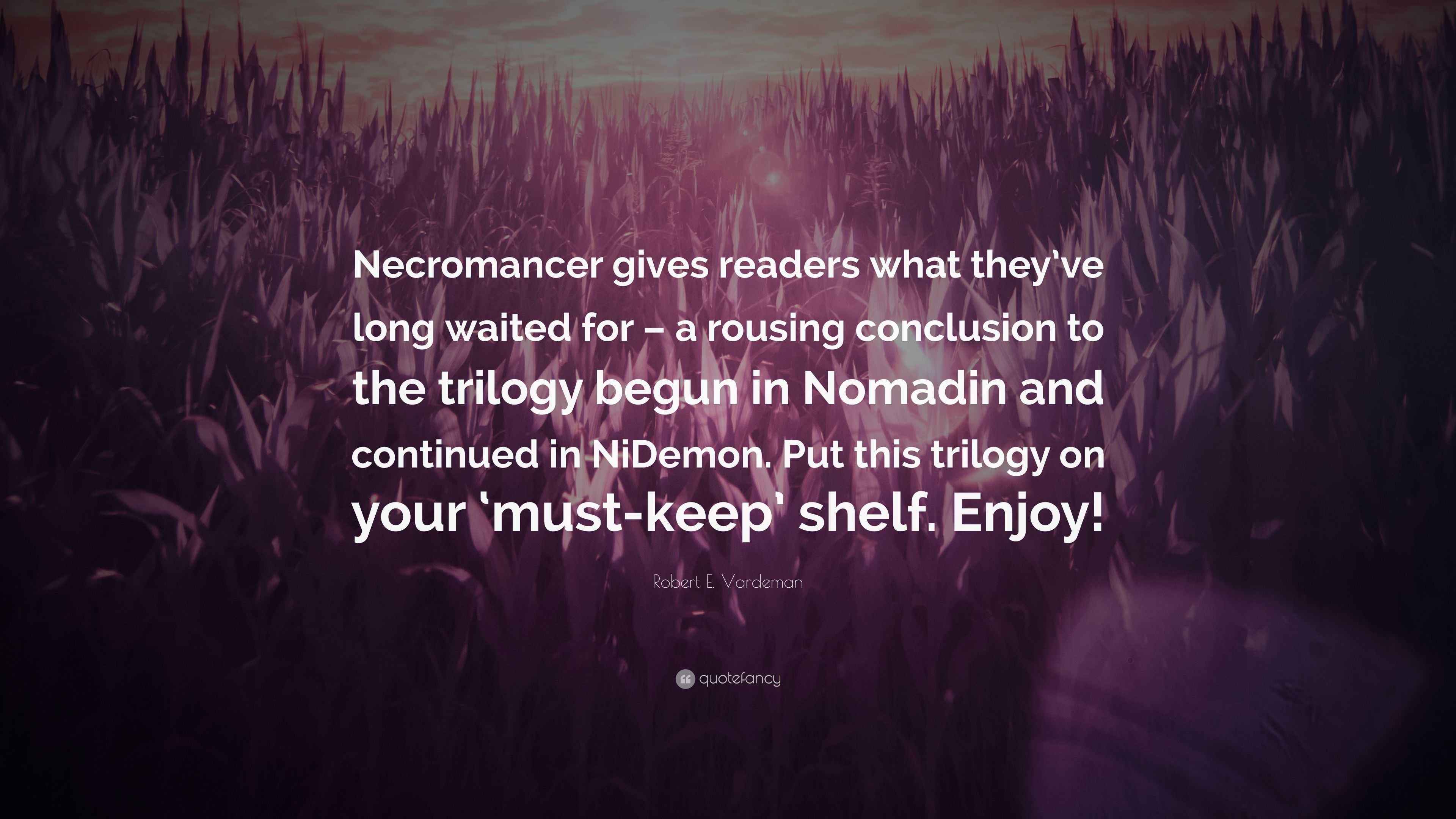 Robert E. Vardeman Quote: “Necromancer gives readers what they’ve long ...
