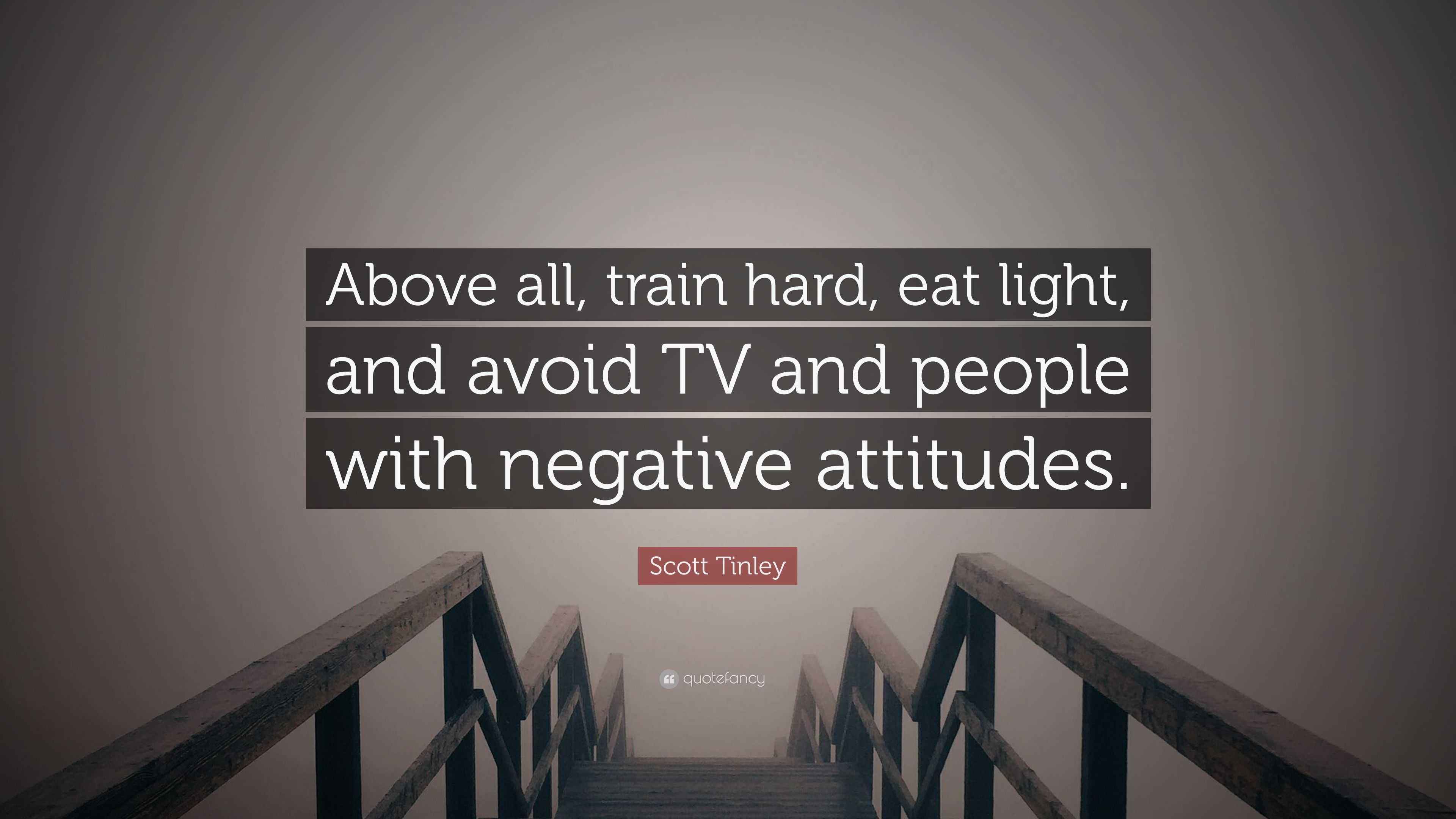Scott Tinley Quote: “Above all, train hard, eat light, and avoid TV and ...