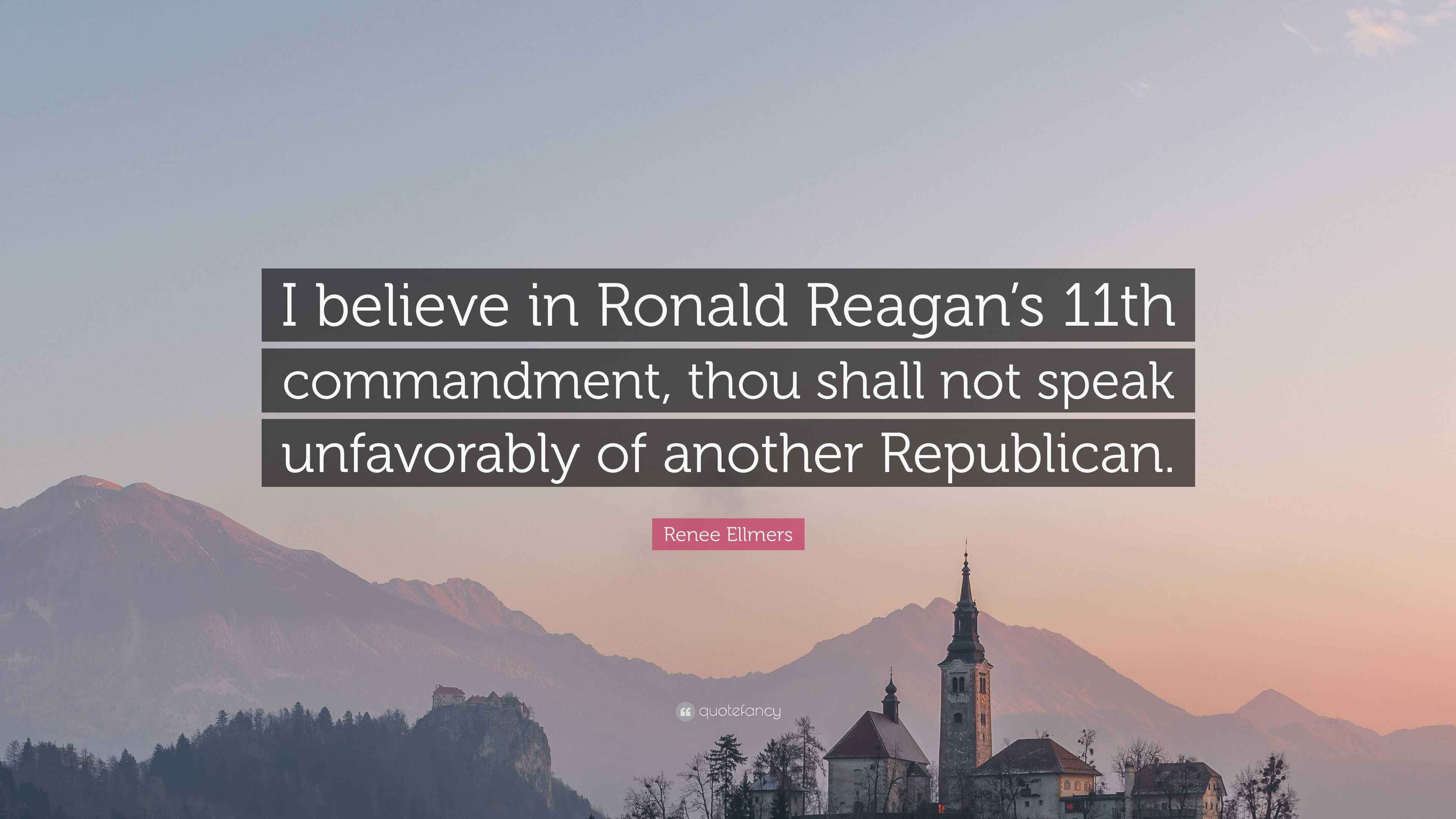 Renee Ellmers Quote: “I believe in Ronald Reagan’s 11th commandment ...
