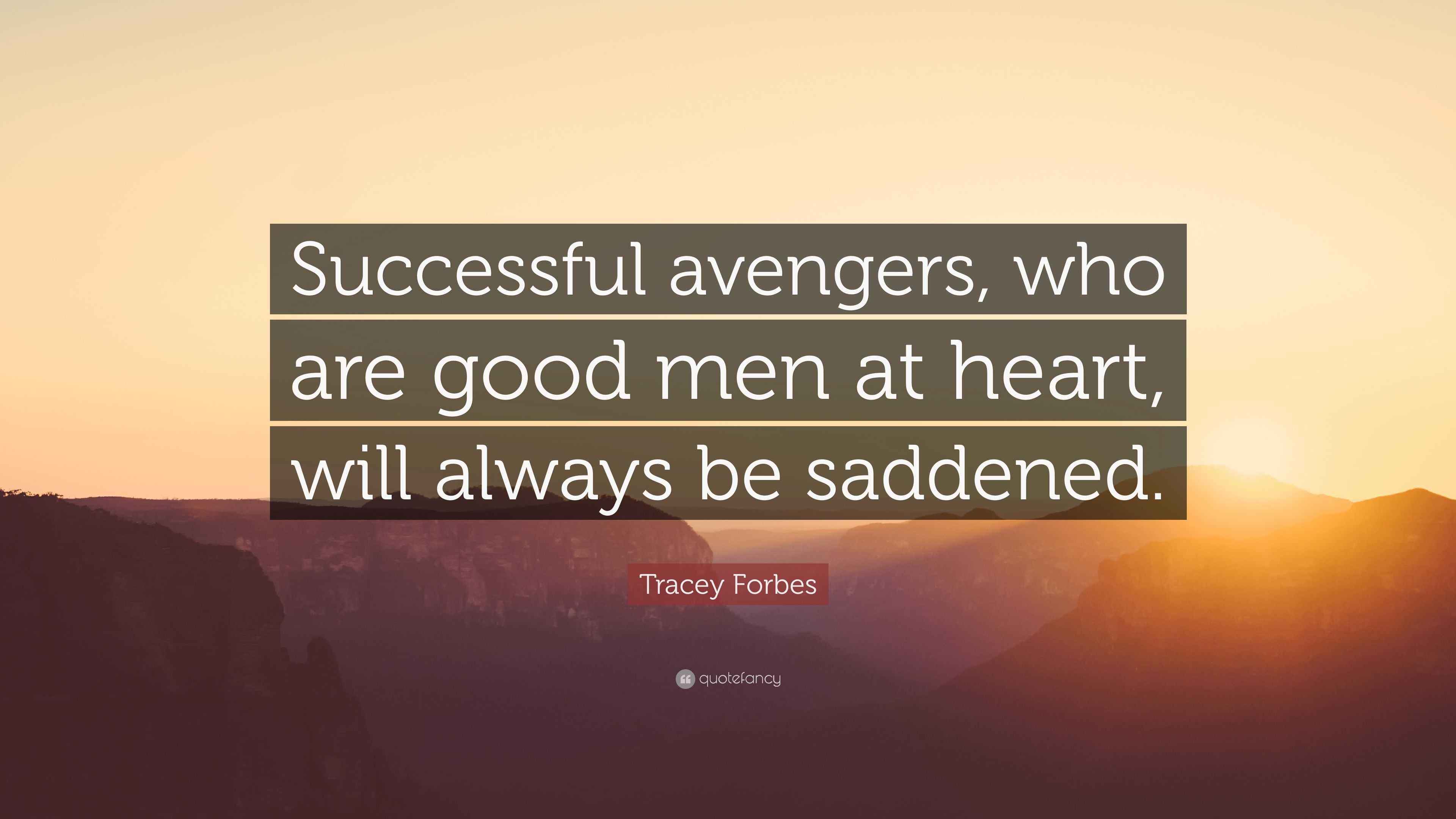 Tracey Forbes Quote: “Successful avengers, who are good men at heart ...