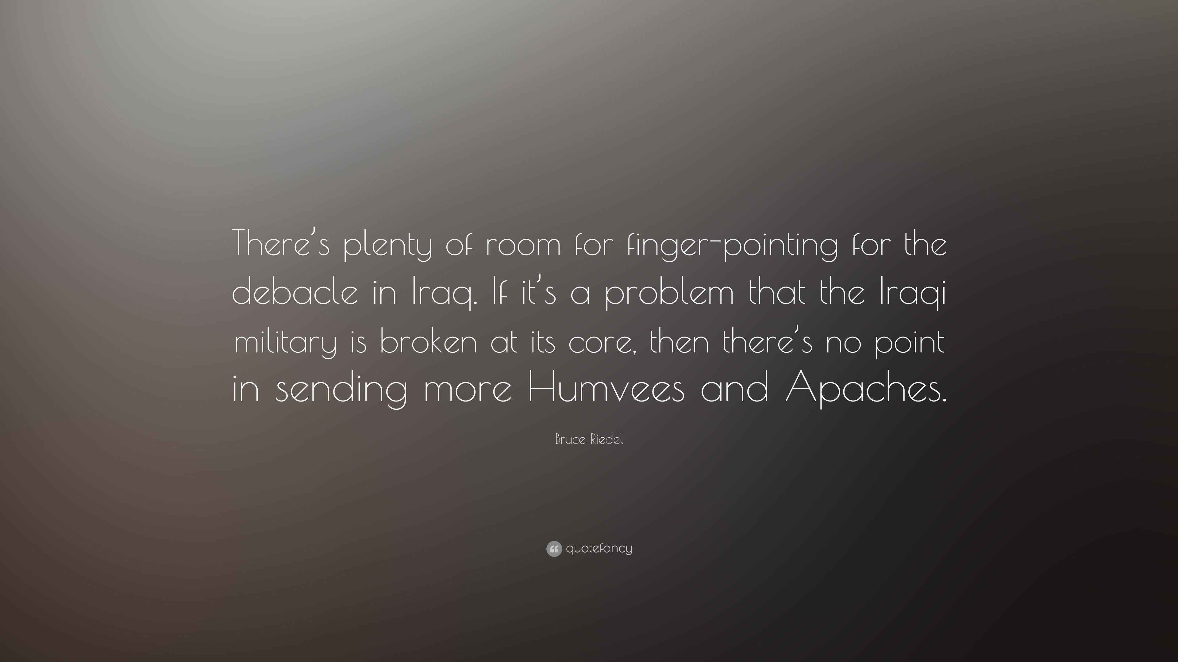 Bruce Riedel Quote: “There’s plenty of room for finger-pointing for the ...