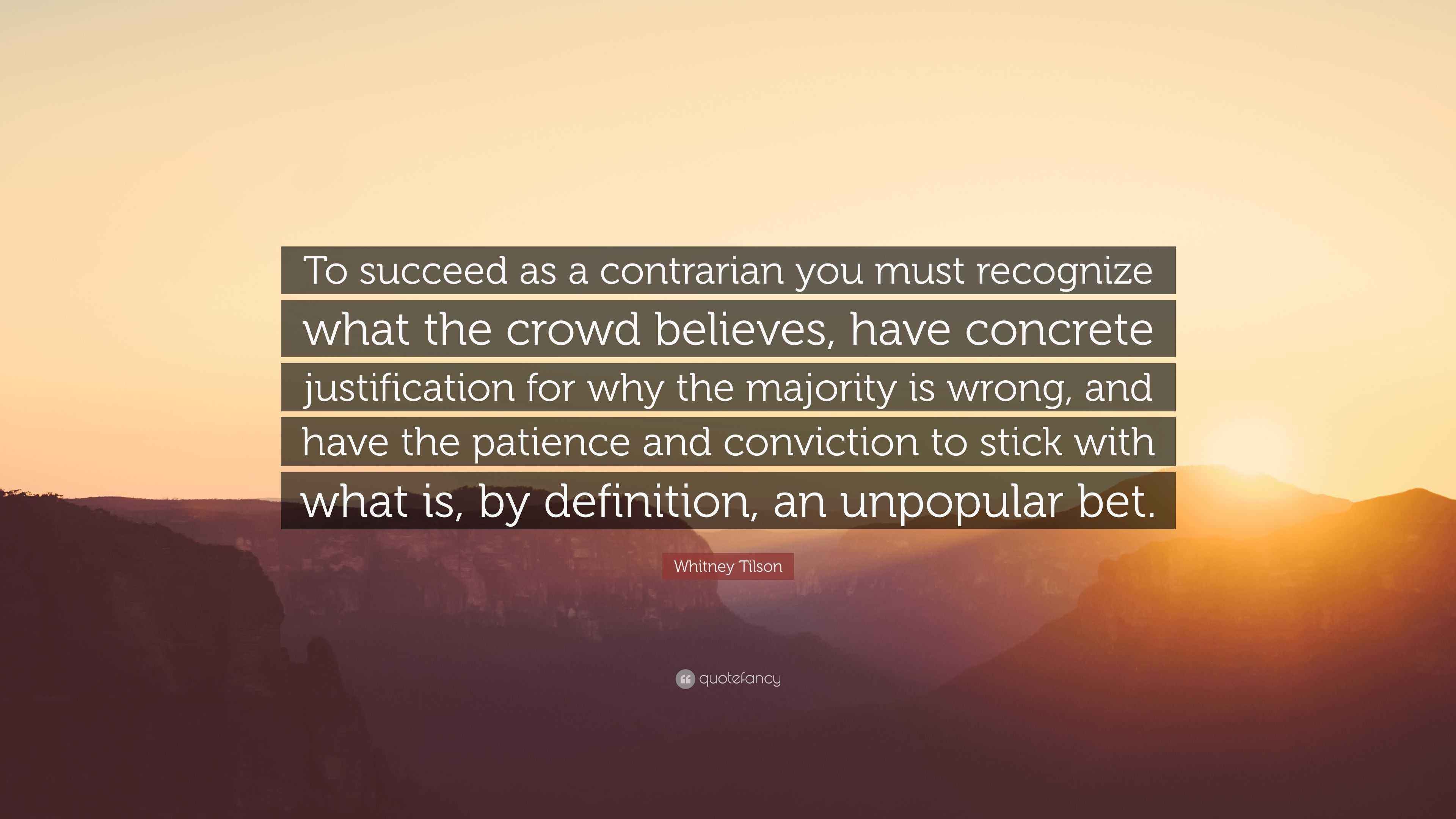 Whitney Tilson Quote: “To succeed as a contrarian you must recognize ...