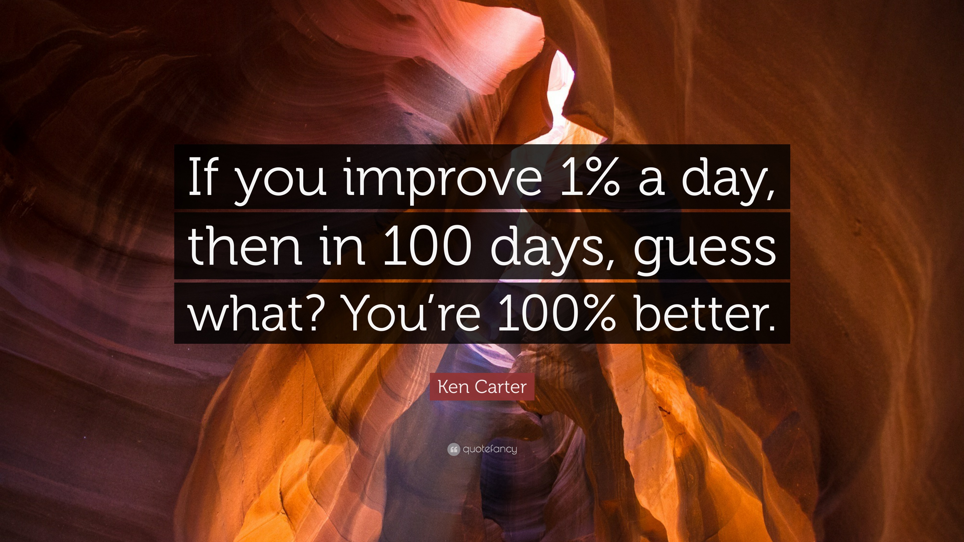 Ken Carter Quote: “If you improve 1% a day, then in 100 days, guess ...