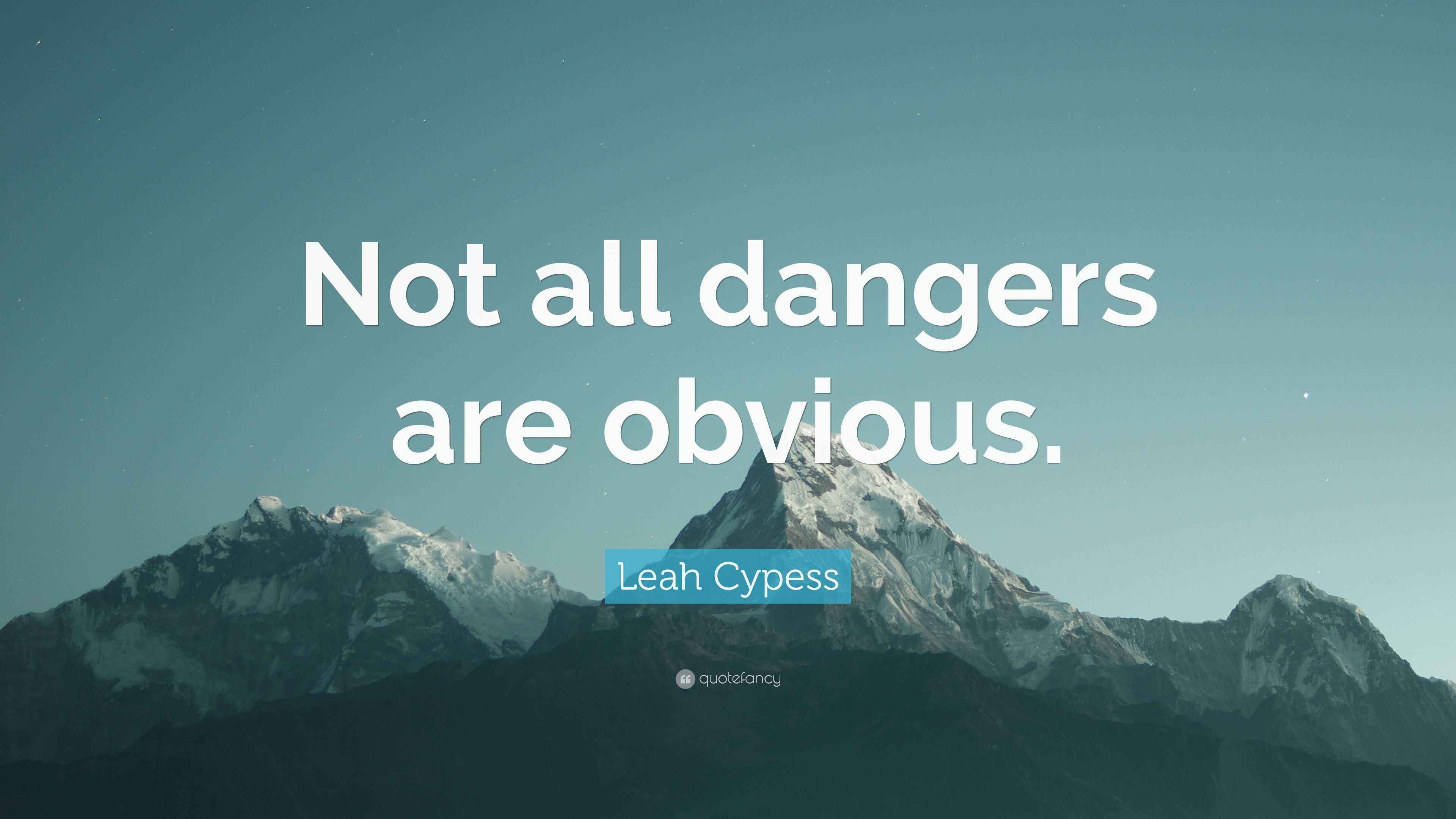 Leah Cypess Quote: “Not all dangers are obvious.”
