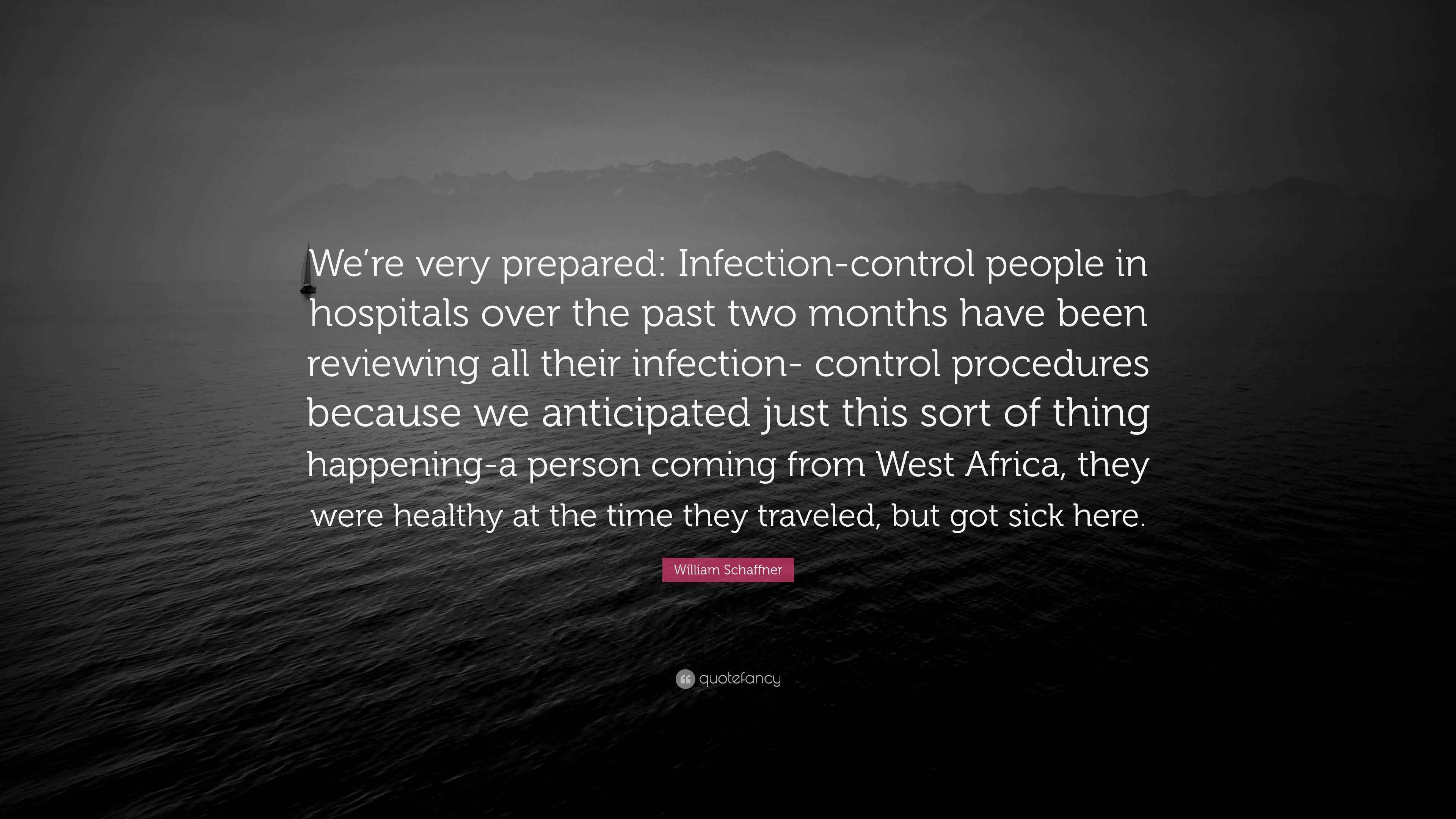 William Schaffner Quote: “We’re very prepared: Infection-control people ...