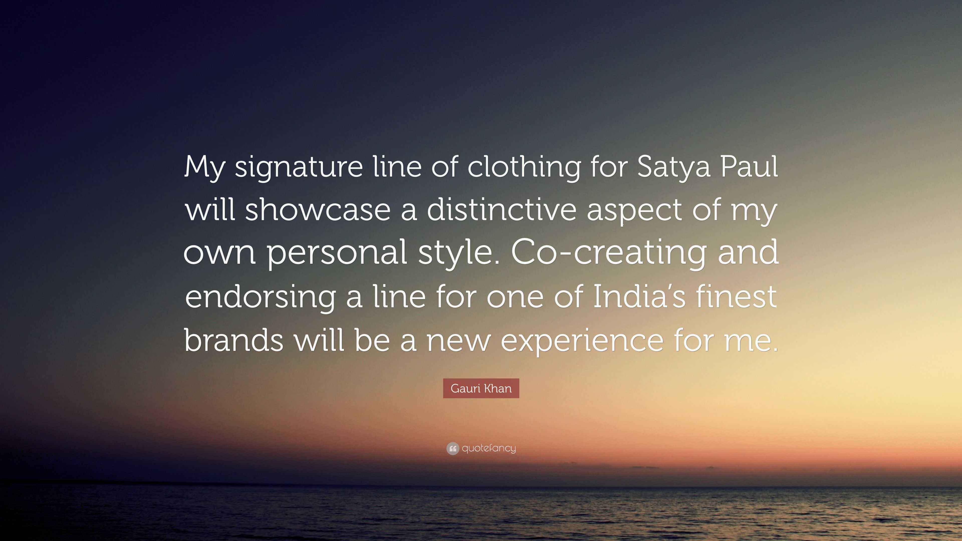 Gauri Khan Quote: “My signature line of clothing for Satya Paul will ...