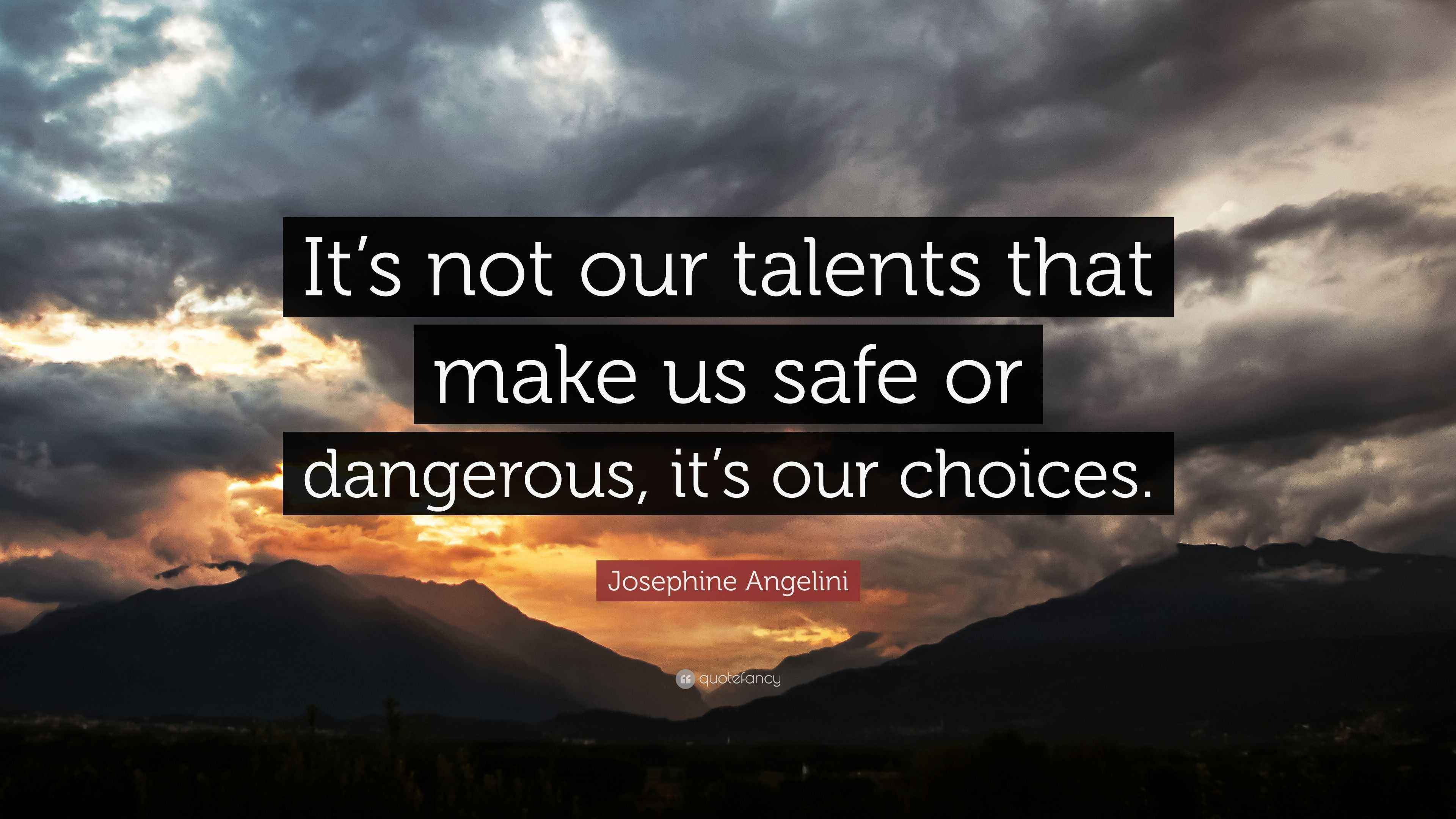 Josephine Angelini Quote: “It’s not our talents that make us safe or ...