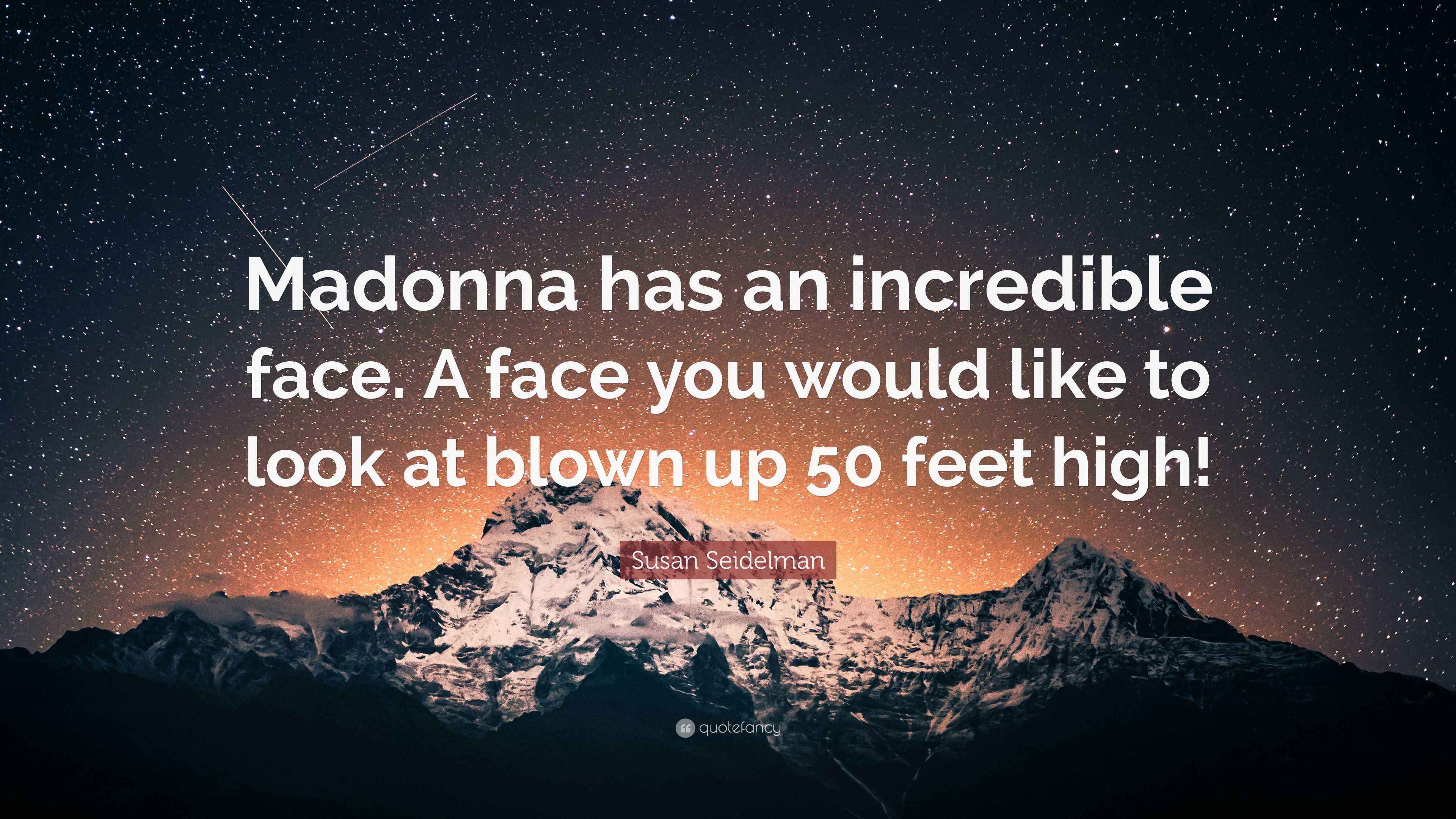 Susan Seidelman Quote: “Madonna has an incredible face. A face you ...