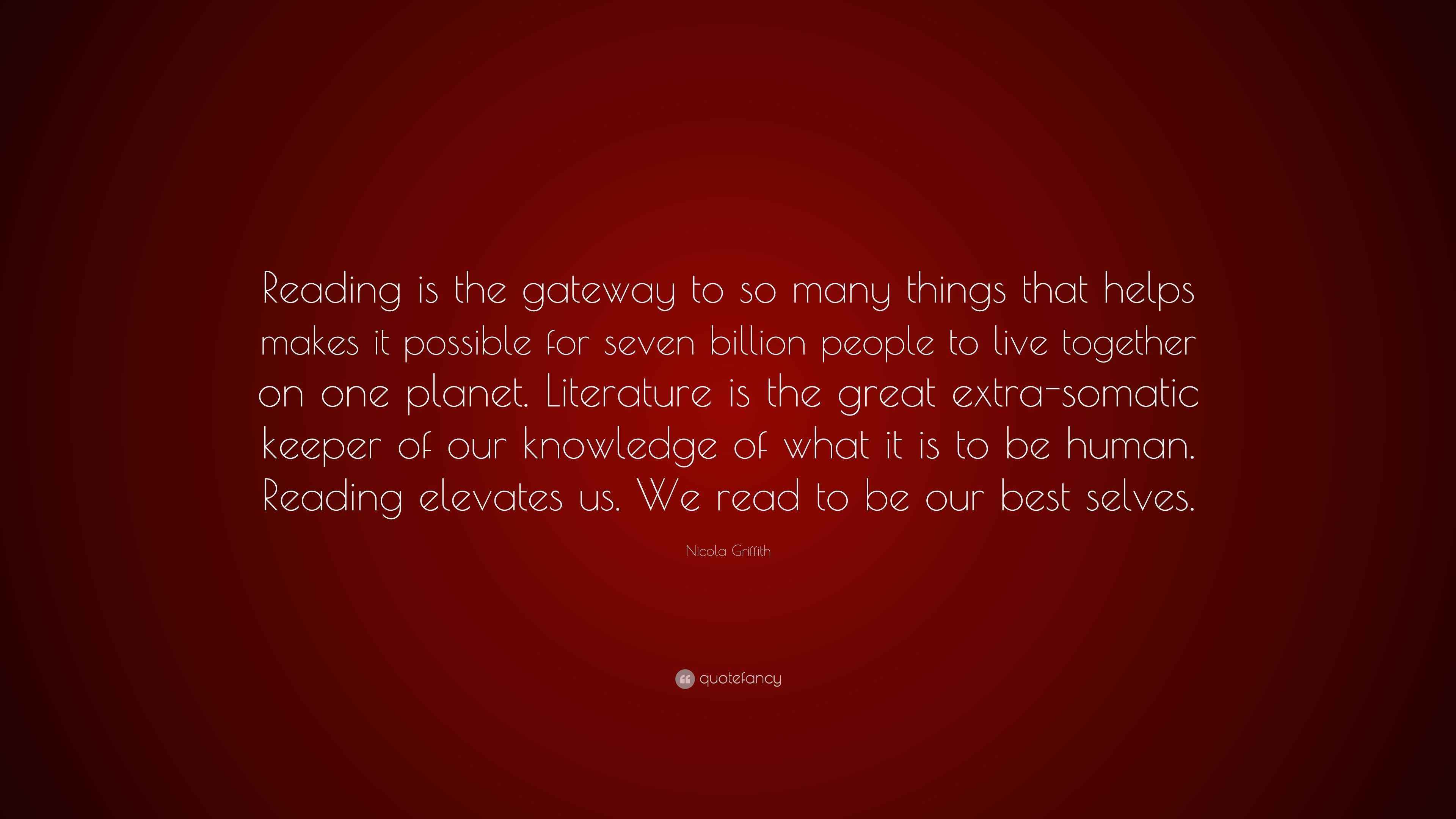 Nicola Griffith Quote: “Reading is the gateway to so many things that ...