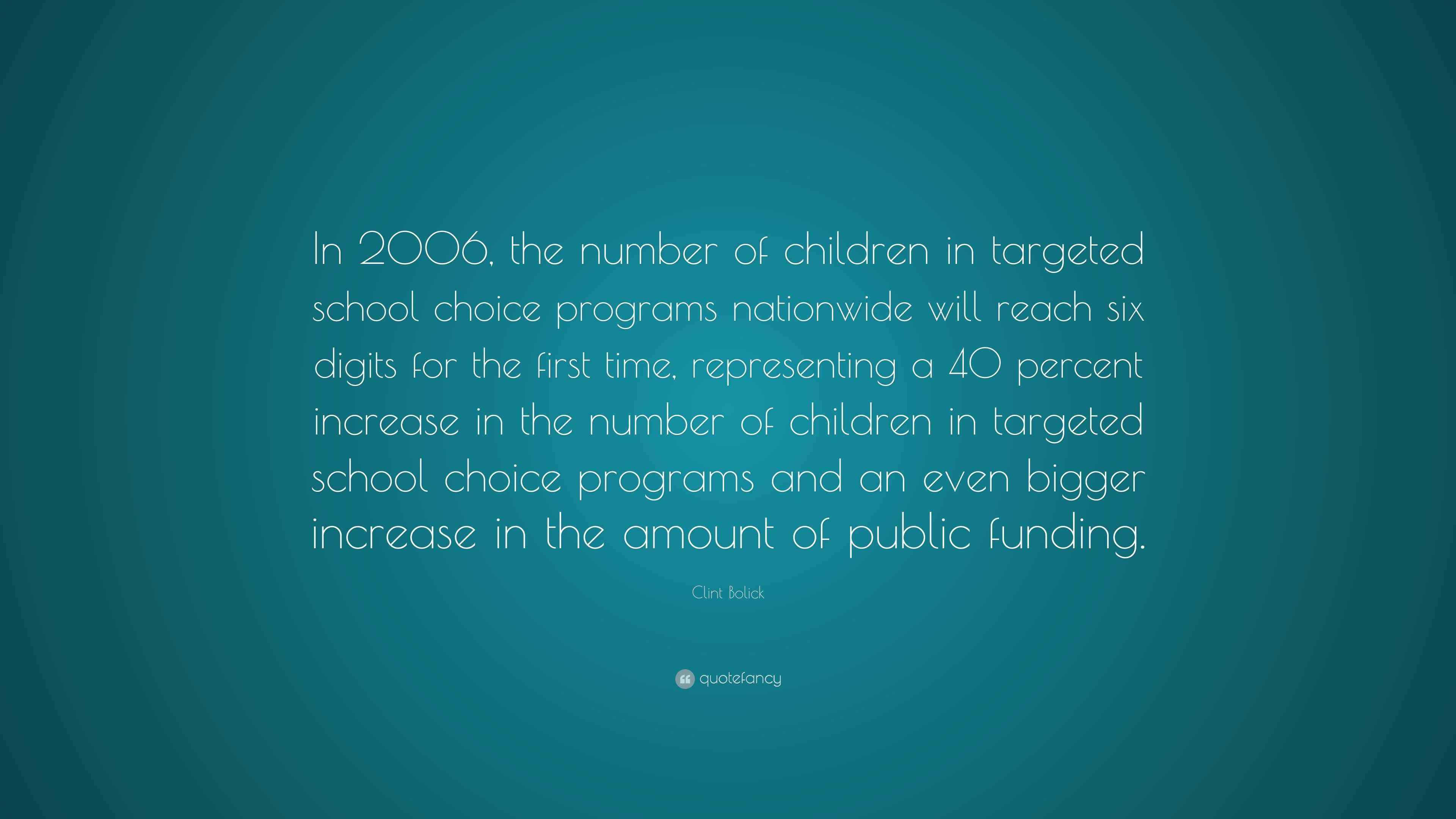 Clint Bolick Quote: “In 2006, the number of children in targeted school ...