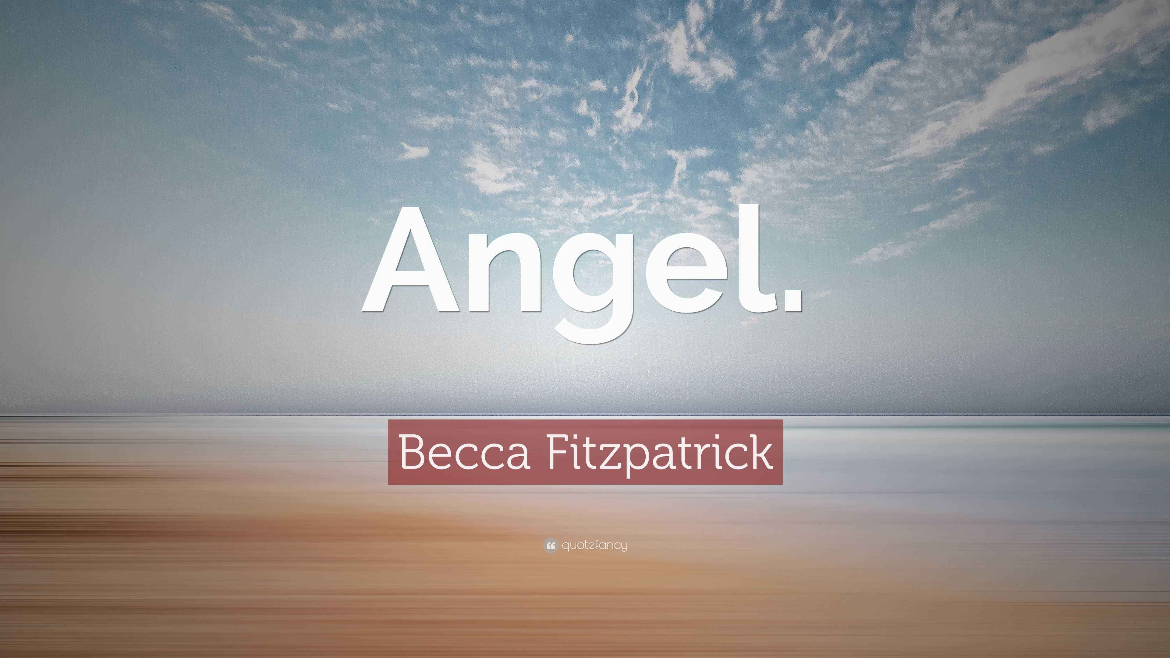 Becca Fitzpatrick Quote: “Angel.”