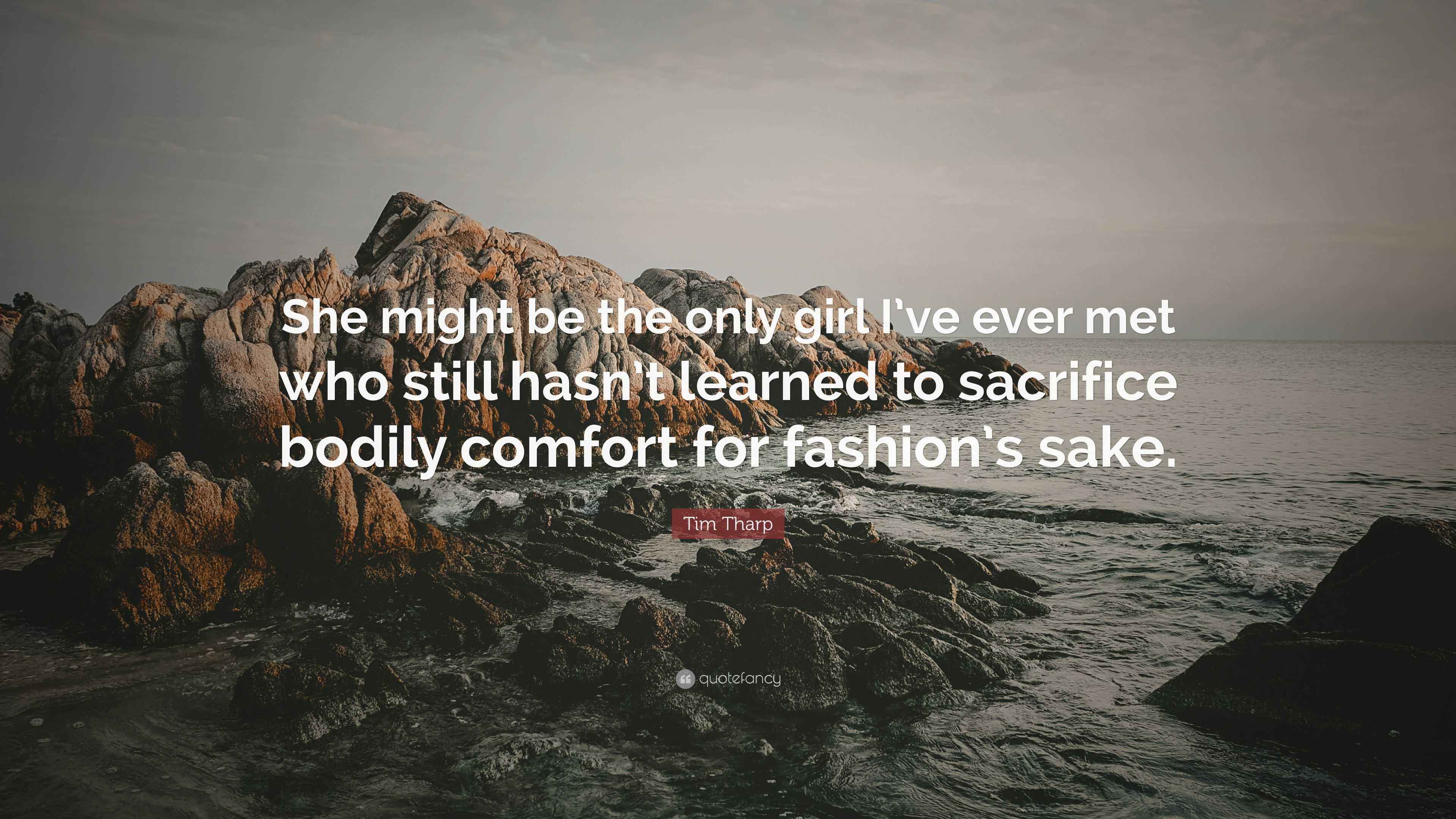Tim Tharp Quote: “She might be the only girl I’ve ever met who still ...