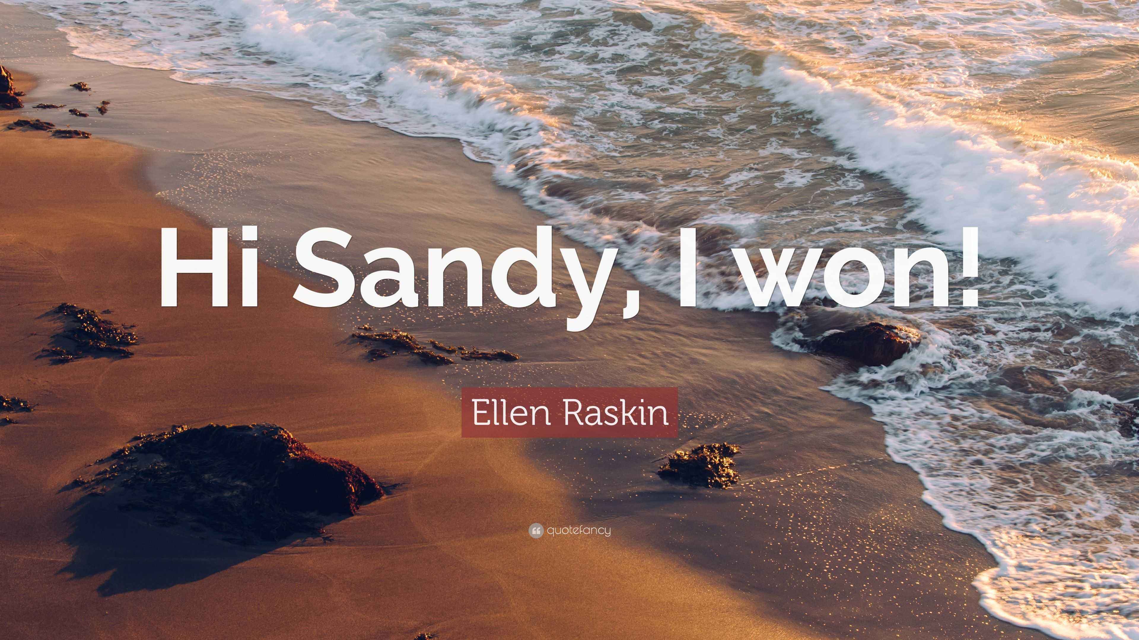 Ellen Raskin Quote: “Hi Sandy, I won!”