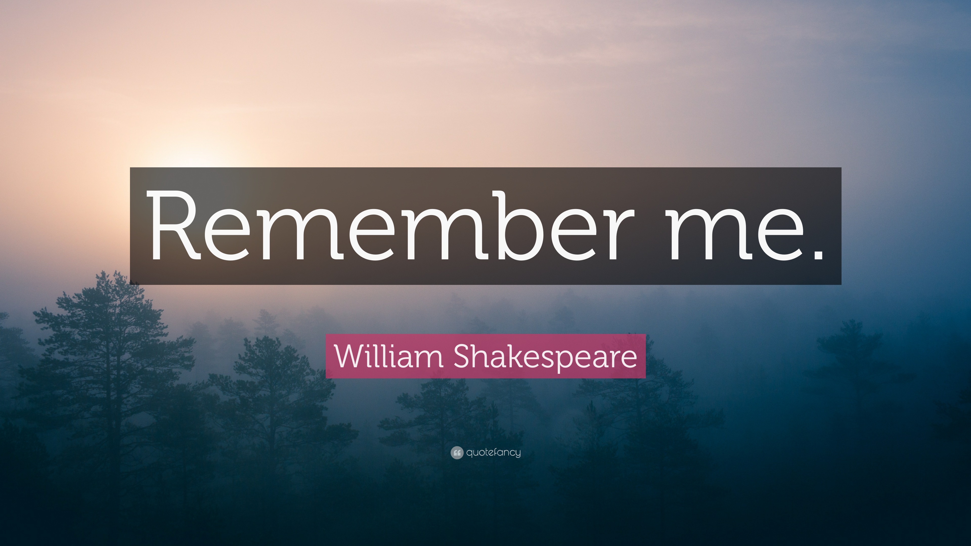 William Shakespeare Quote: “Remember me.”