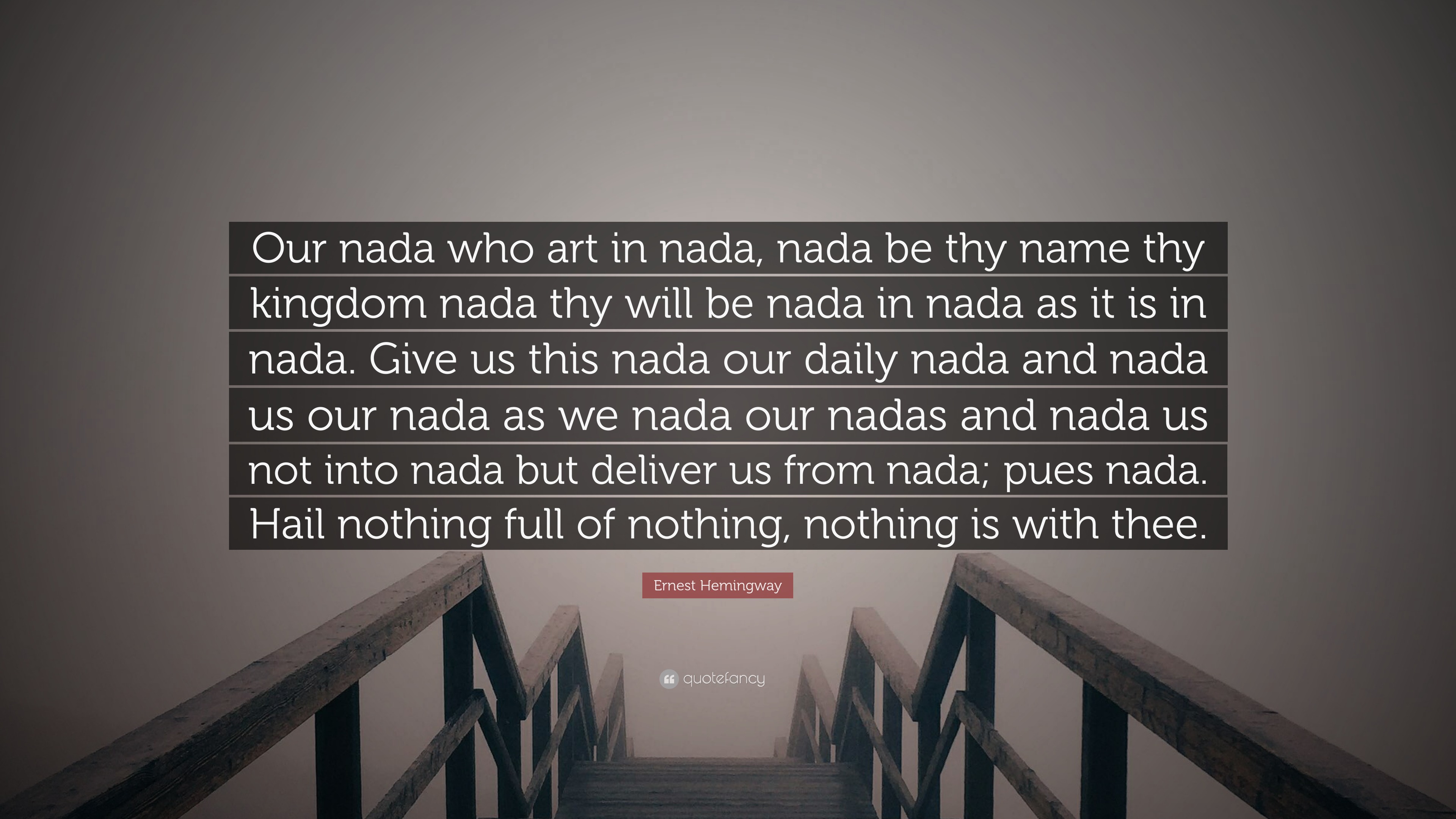 Ernest Hemingway Quote: “Our nada who art in nada, nada be thy name thy ...